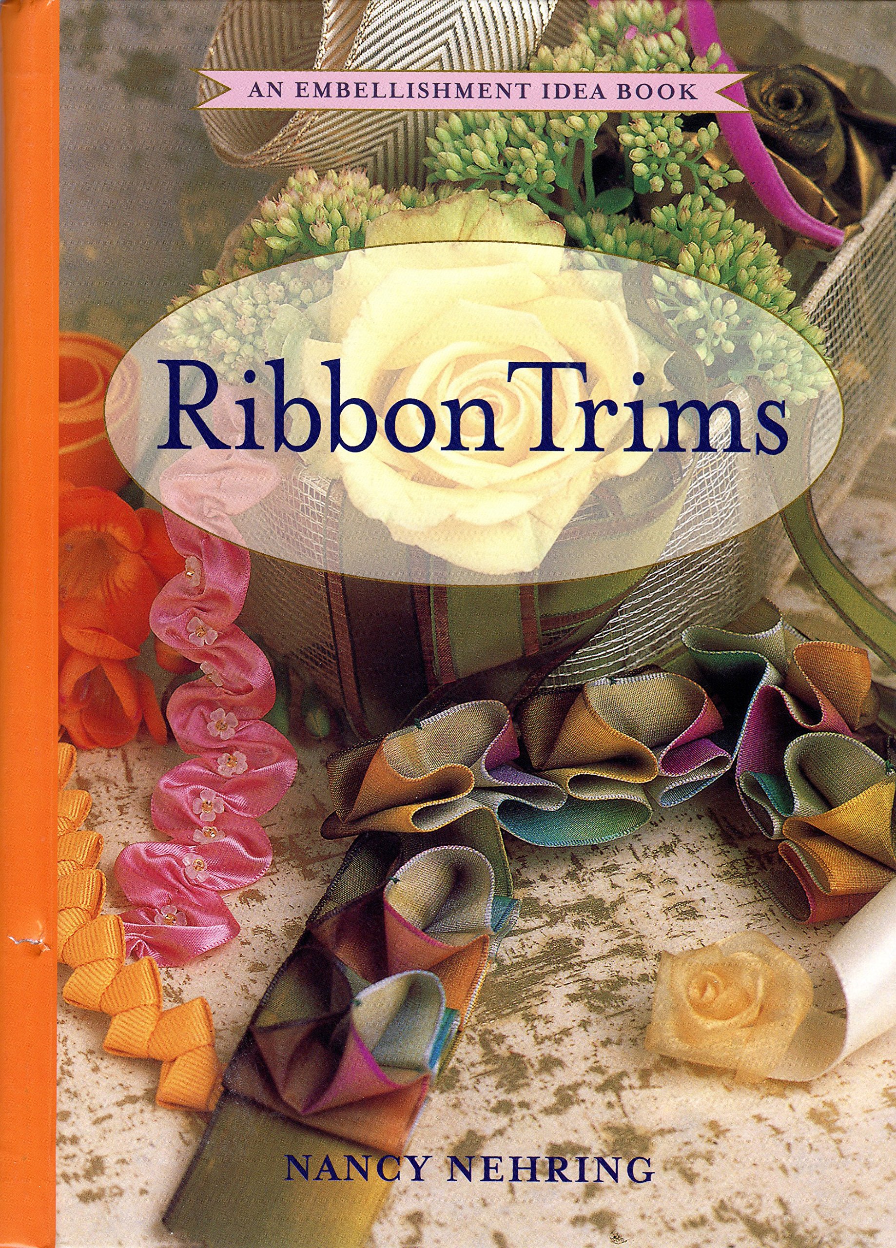 Ribbon Trims: An Embellishment Idea Book (Embellishment Idea Books ...