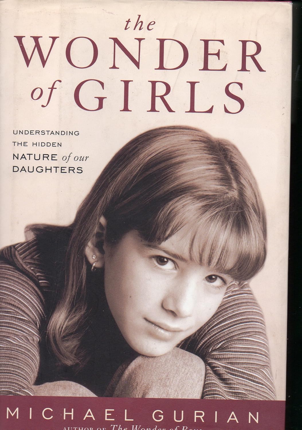 The Wonder of Girls: Understanding the Hidden Nature of Our Daughters ...