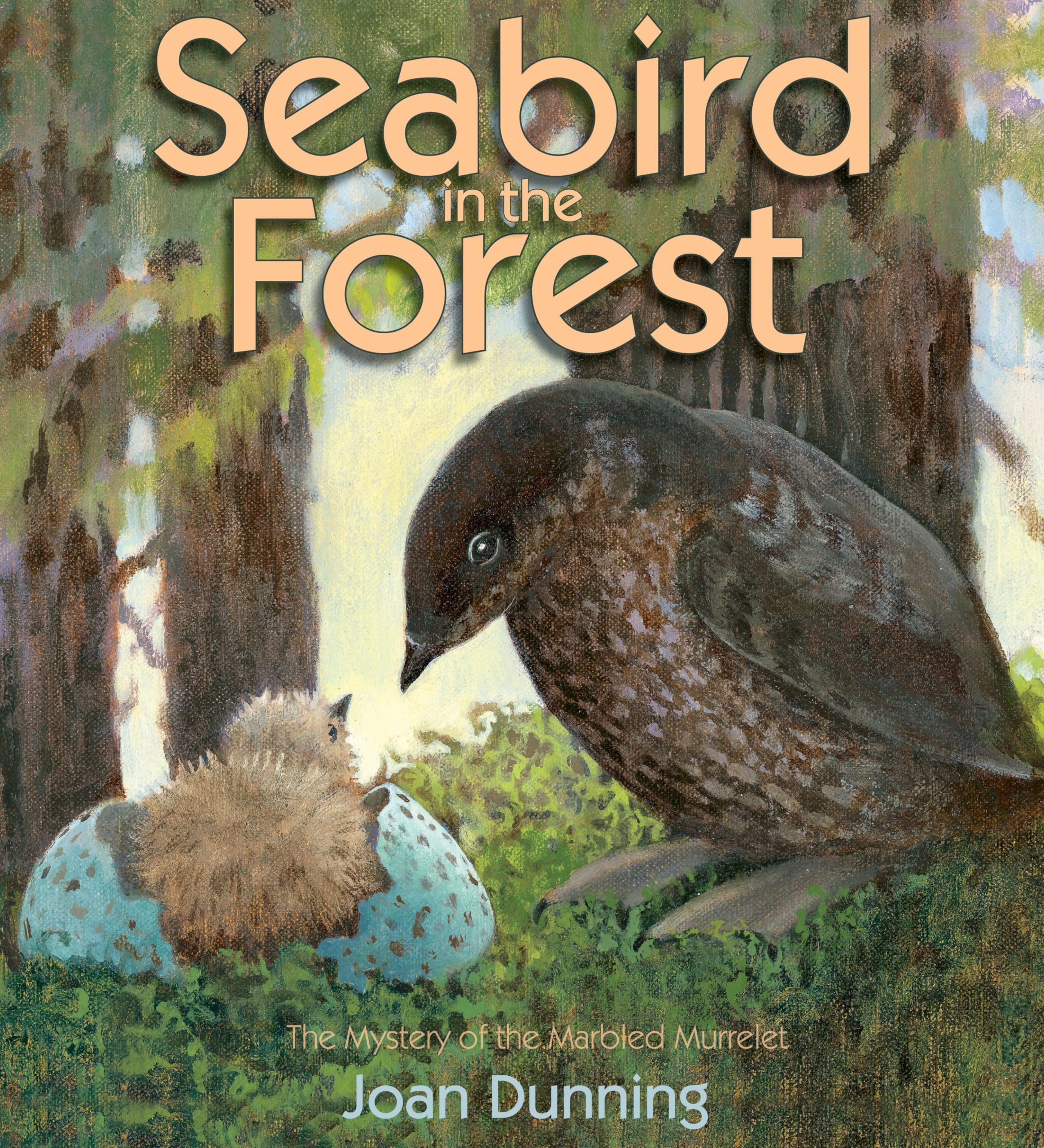 Seabird in the Forest: The Mystery of the Marbled Murrelet: Dunning ...