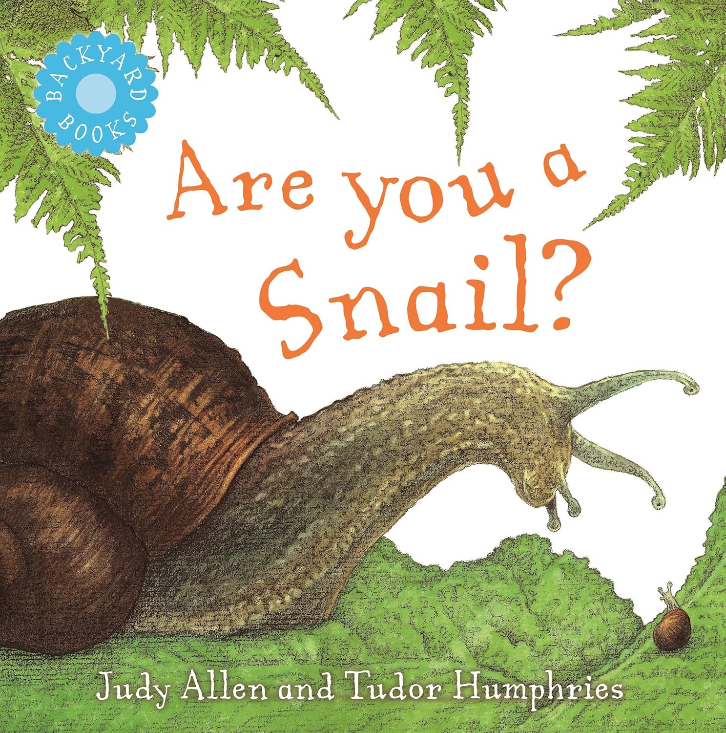 Are You a Snail? (Backyard Books): Allen, Judy, Humphries, Tudor ...
