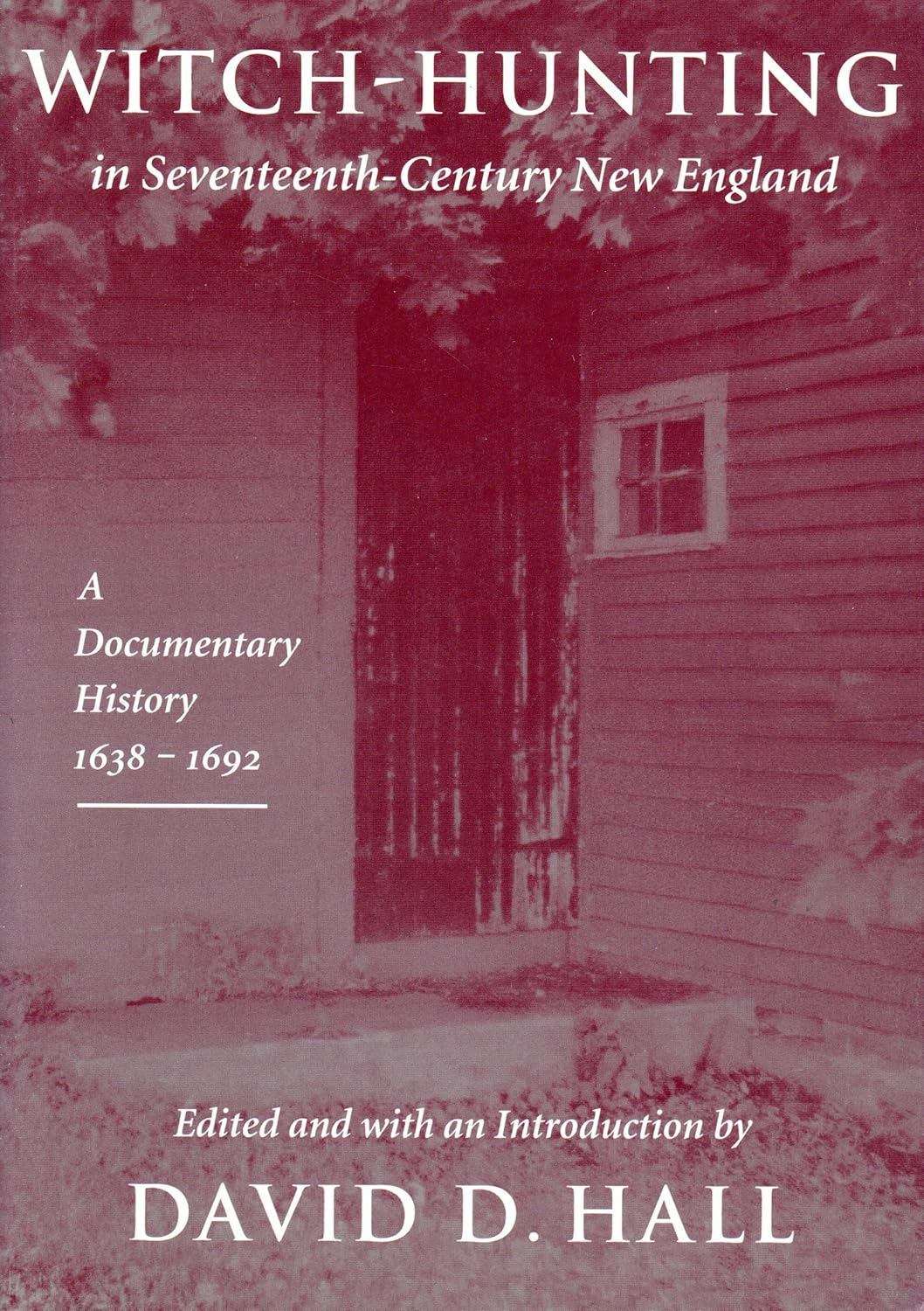 Witch-Hunting in Seventeenth-Century New England: A Documentary History ...
