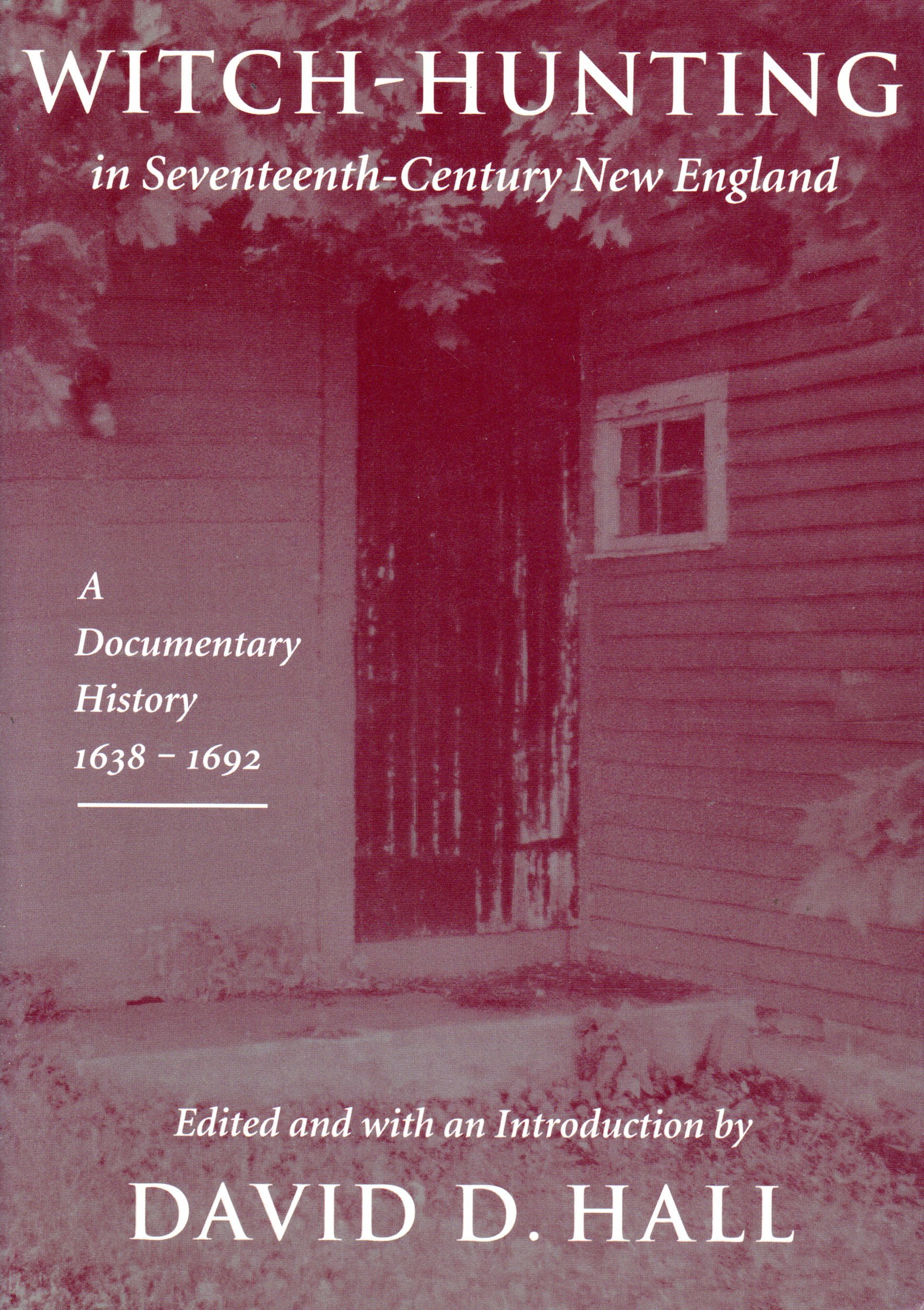Witch-Hunting in Seventeenth-Century New England: A Documentary History ...