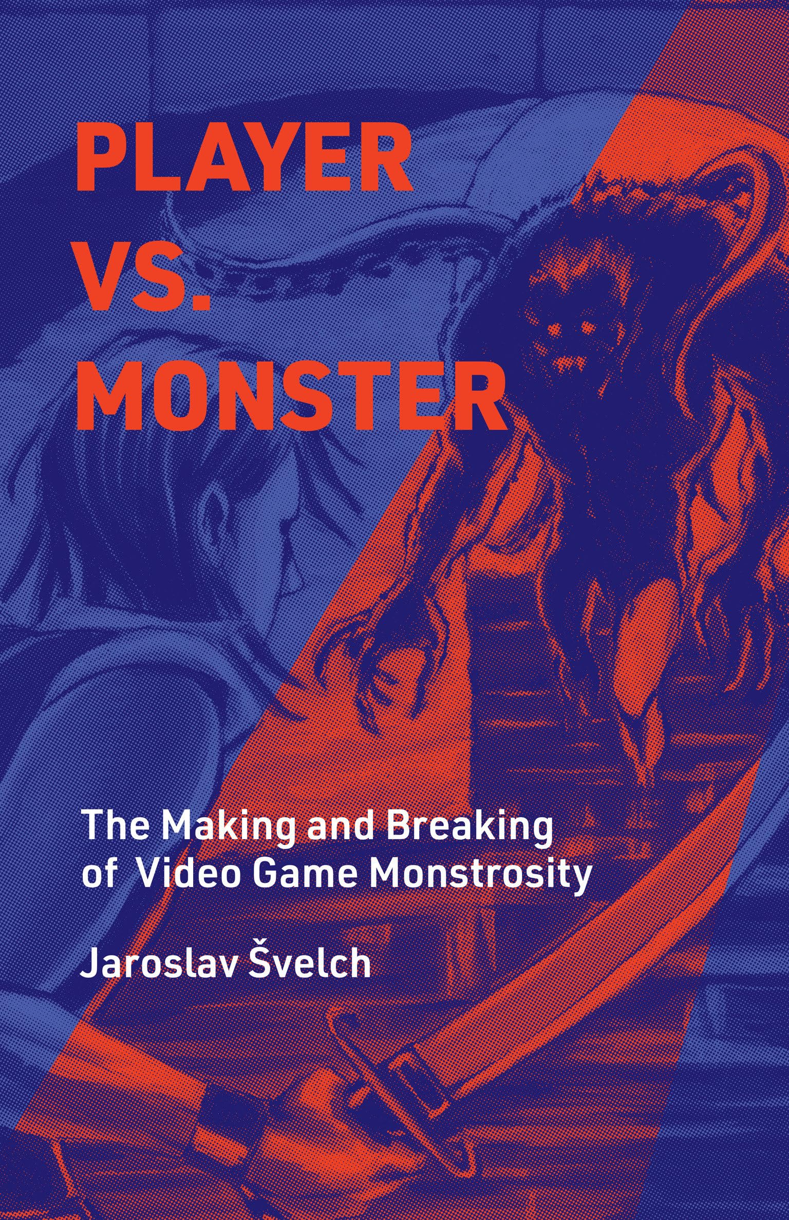 Player vs. Monster: The Making and Breaking of Video Game Monstrosity ...