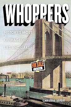 Whoppers: History's Most Outrageous Lies and Liars: Seifert, Christine ...