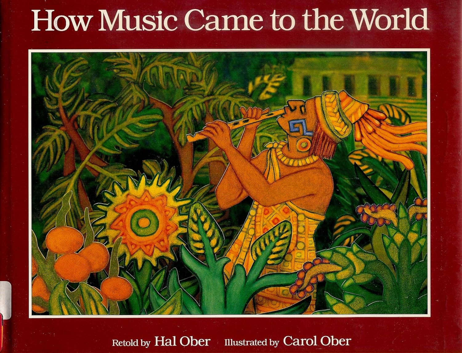 How Music Came to the World: An Ancient Mexican Myth: Ober, Hal, Ober ...