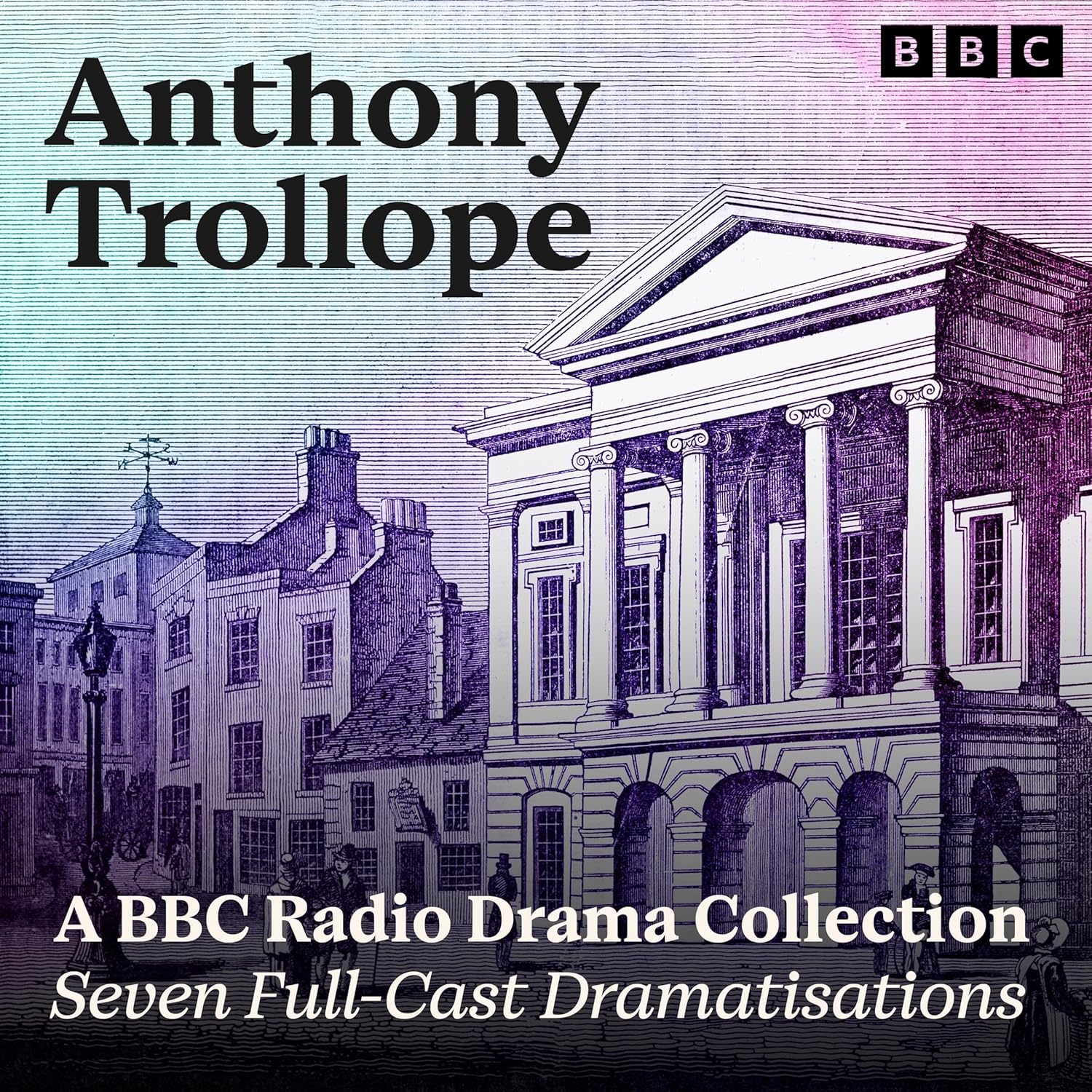 Anthony Trollope: A BBC Radio Drama Collection: Seven Full-Cast ...