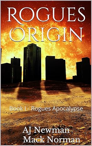 Amazon.com: Rogues Origin: Book I - Rogues Apocalypse eBook : Newman, AJ , Norman, Mack: Kindle ...
