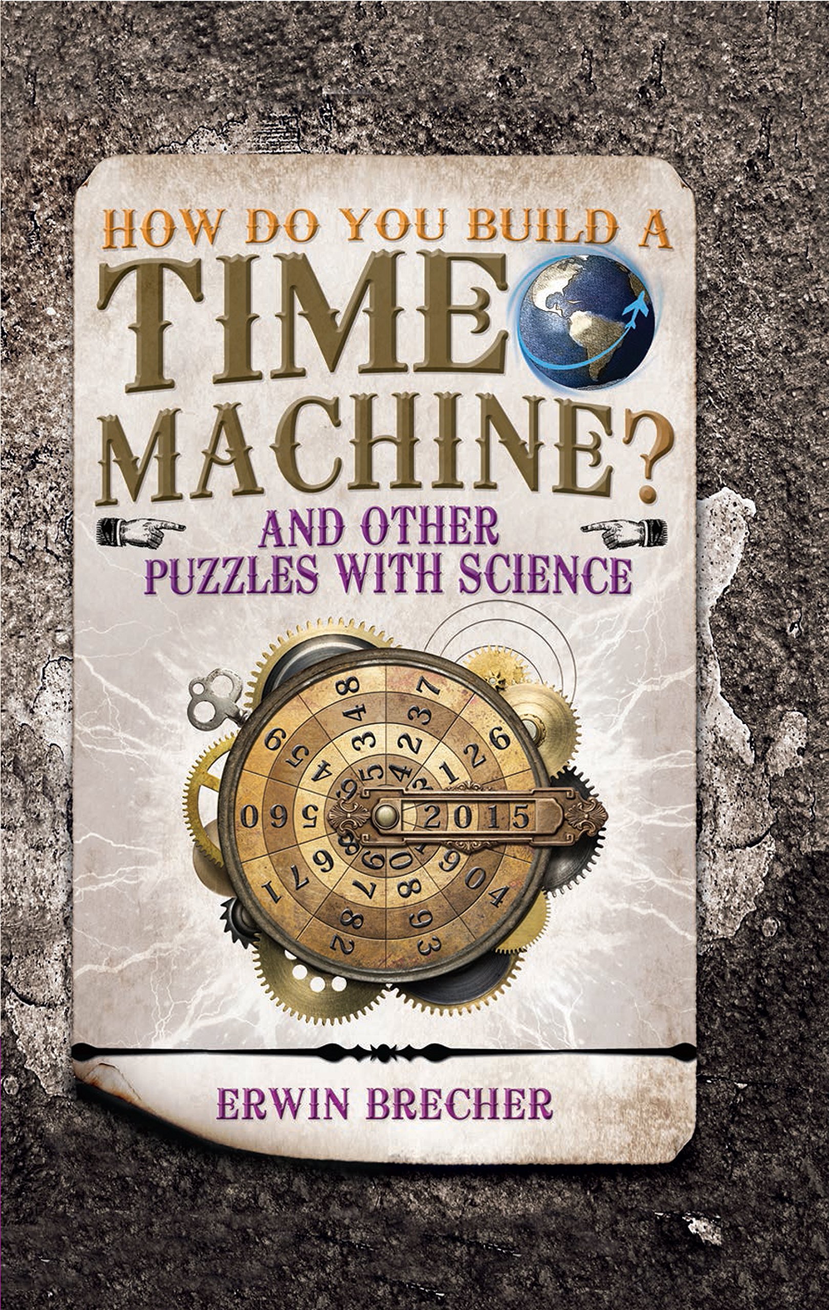 How Do You Build a Time Machine?: And Other Puzzles with Science ...
