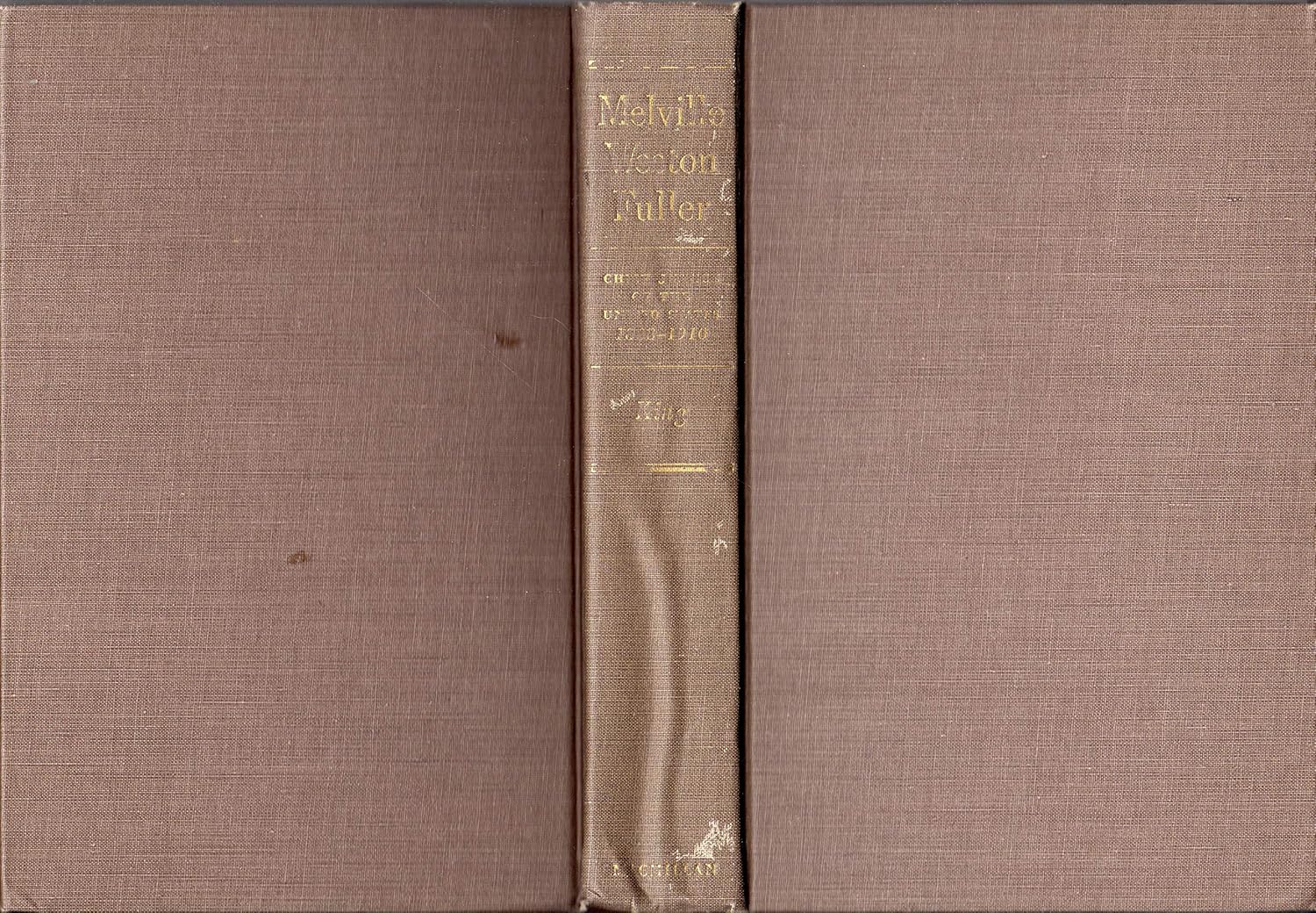 Melville Weston Fuller, Chief Justice of the United States, 1888-1910 ...