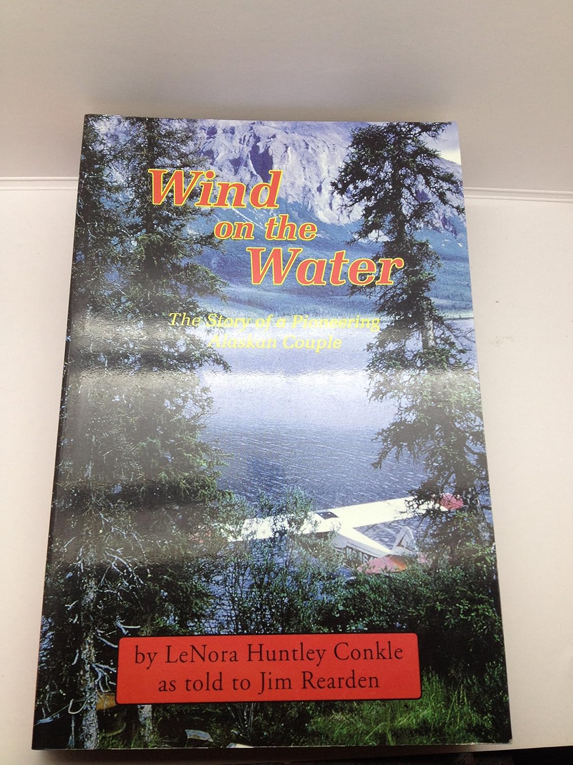 Wind on the Water: The Story of a Pioneering Alaskan Couple: Jim ...