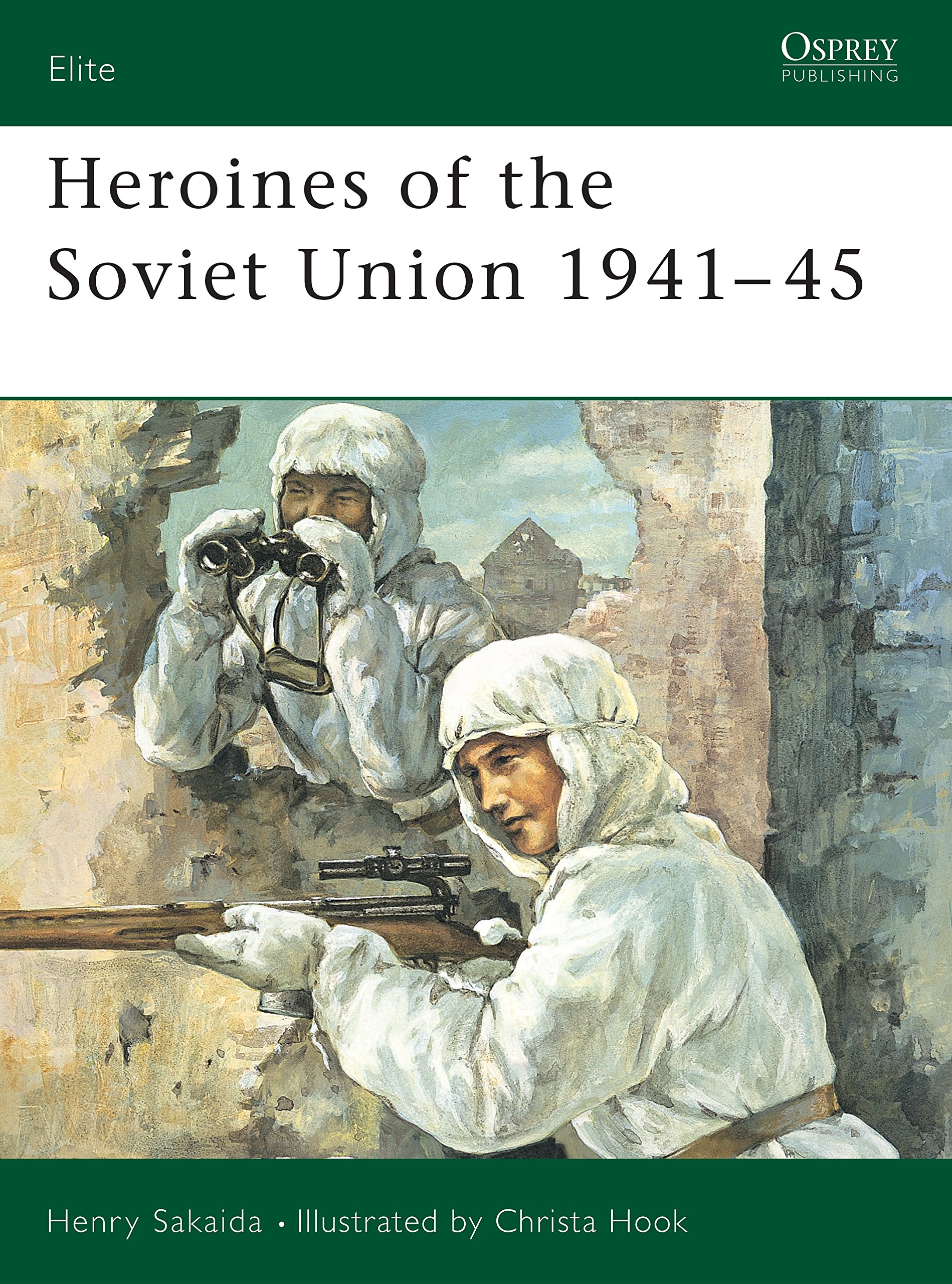 Heroines of the Soviet Union 1941–45 (Elite, 90): Sakaida, Henry, Hook ...
