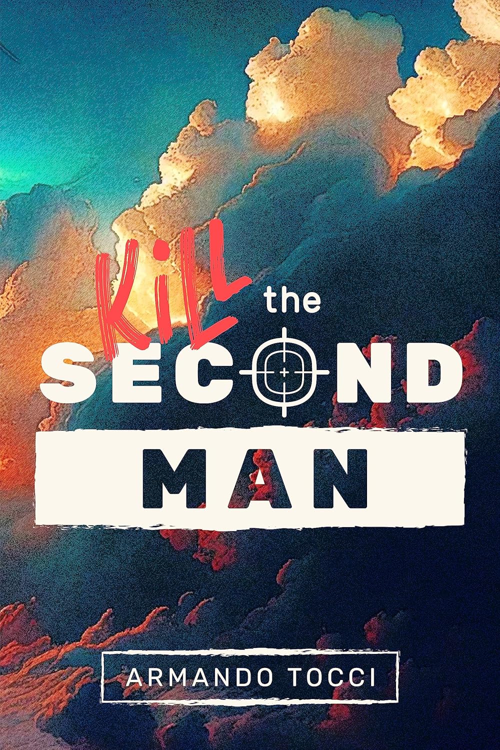 Kill the Second Man - Kindle edition by Tocci, Armando. Religion ...