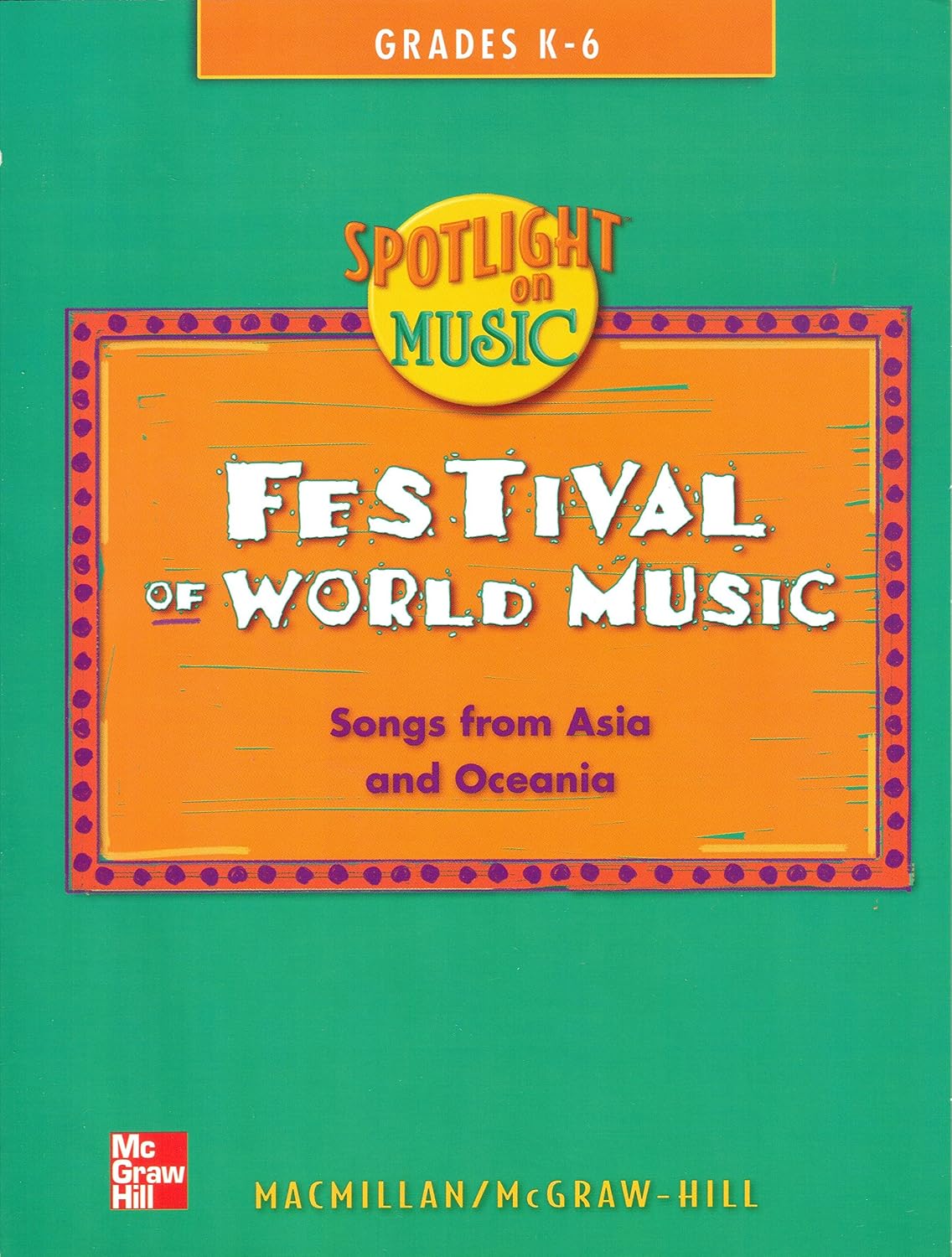 Spotlight on Music, Grades K-6, Festival of World Music Song Book ...