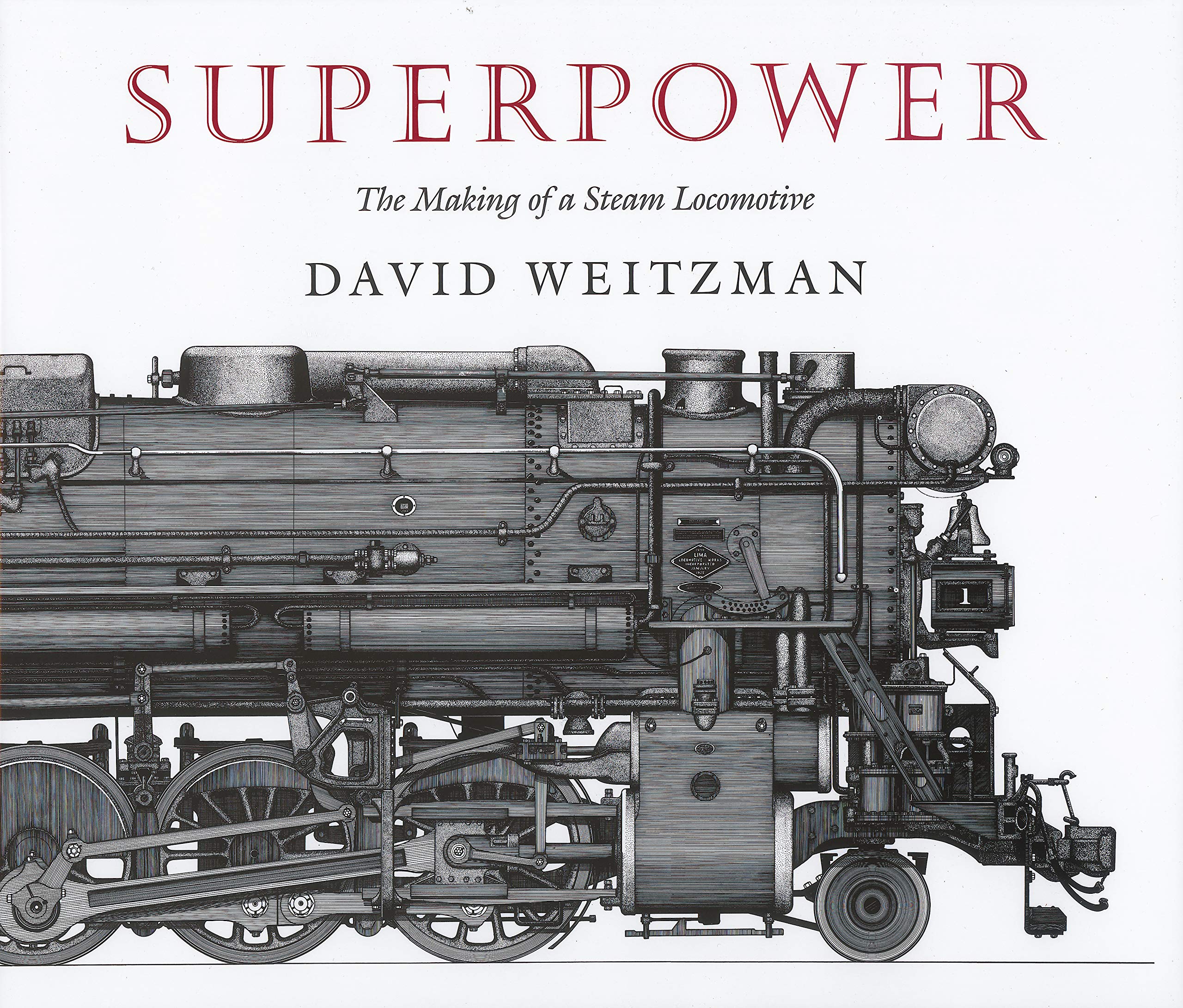 Superpower: The Making of a Steam Locomotive: Weitzman, David ...