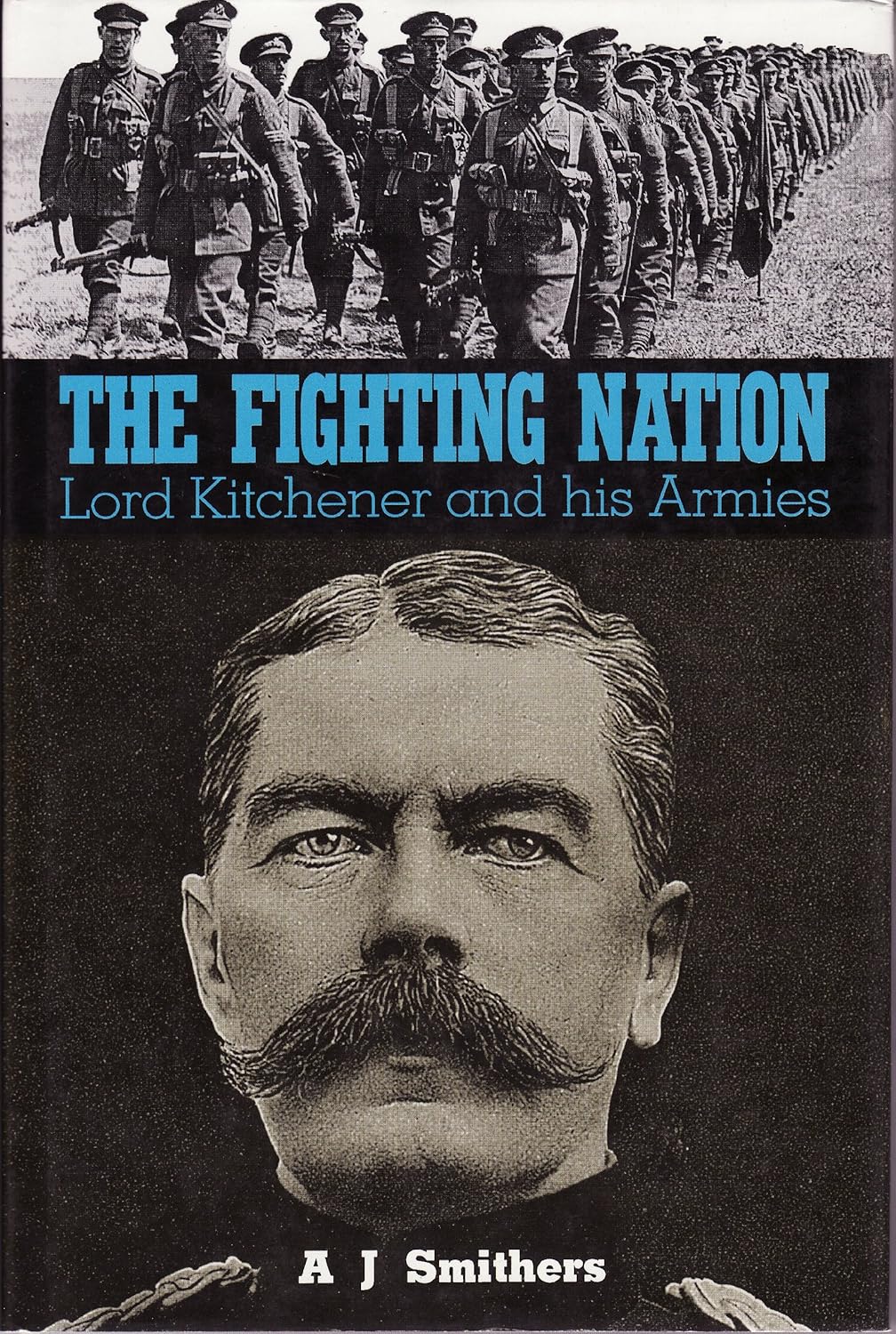 The Fighting Nation: Lord Kitchener and His Armies: Smithers, A. J ...
