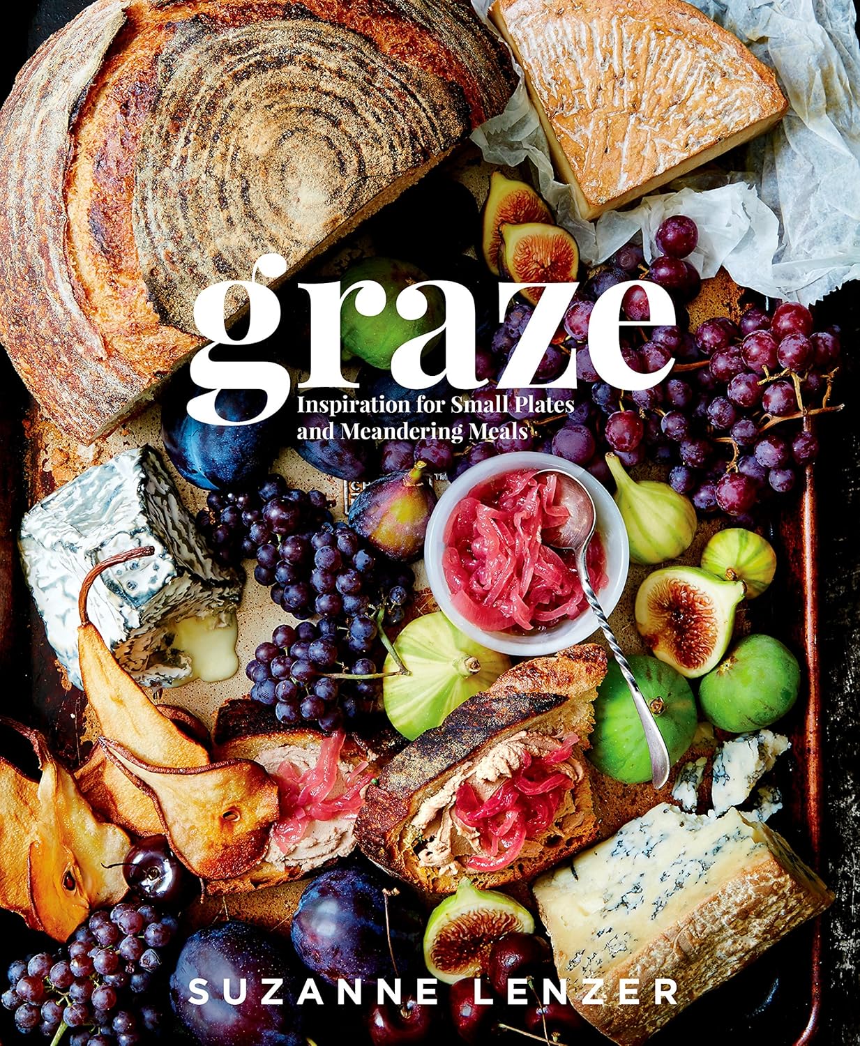Graze: Inspiration for Small Plates and Meandering Meals: A Charcuterie ...