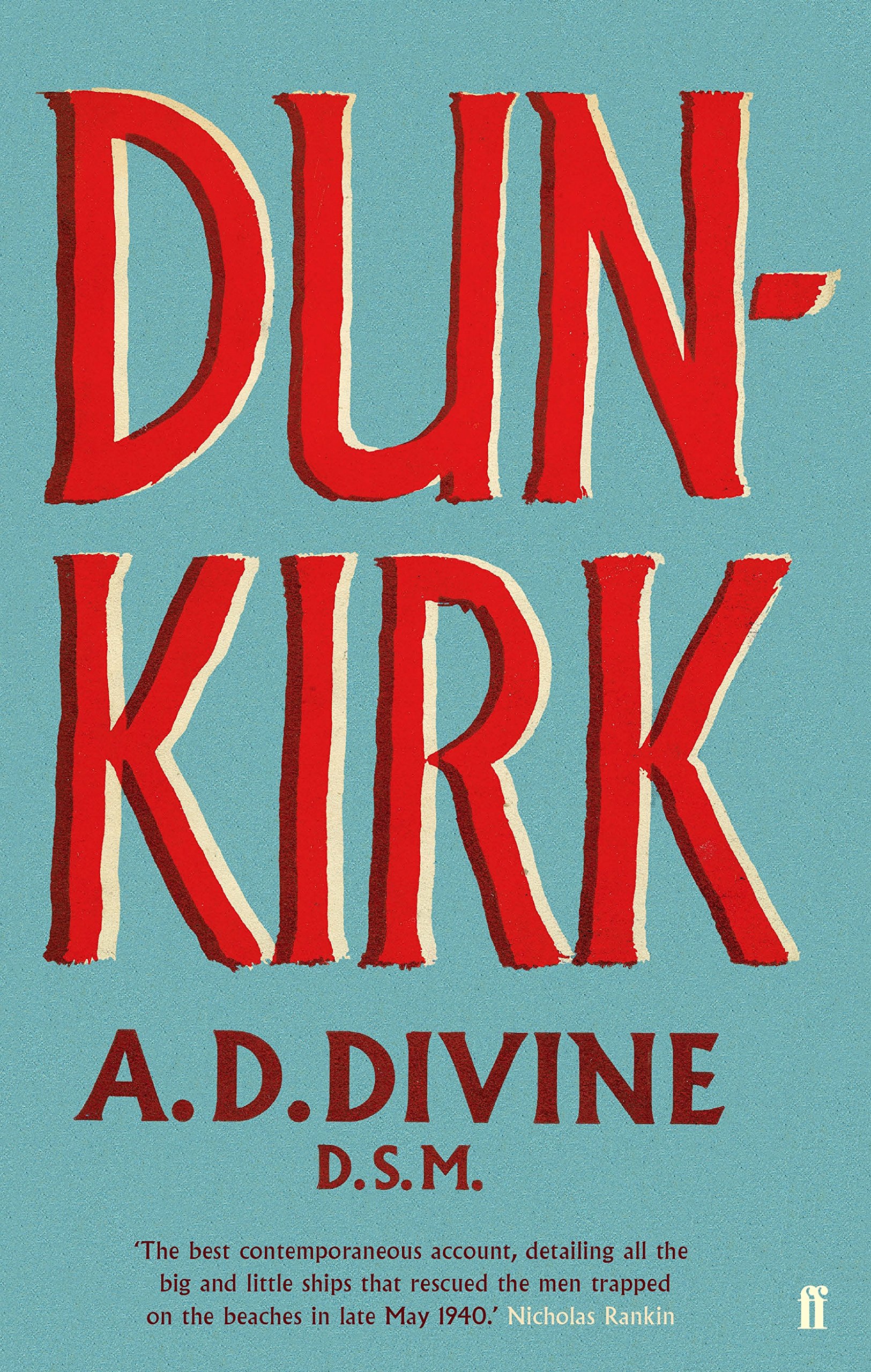 Amazon.com: Dunkirk: 9780571342570: Divine, A. D.: Books
