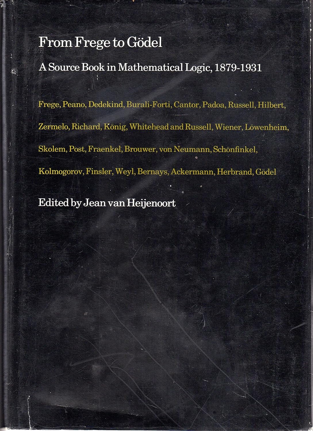 From Frege to Godel: A Source Book in Mathematical Logic, 1879-1931 ...