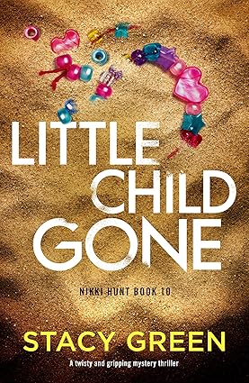 Amazon.com: Little Child Gone: A twisty and gripping mystery thriller (Nikki Hunt Book 10) eBook ...
