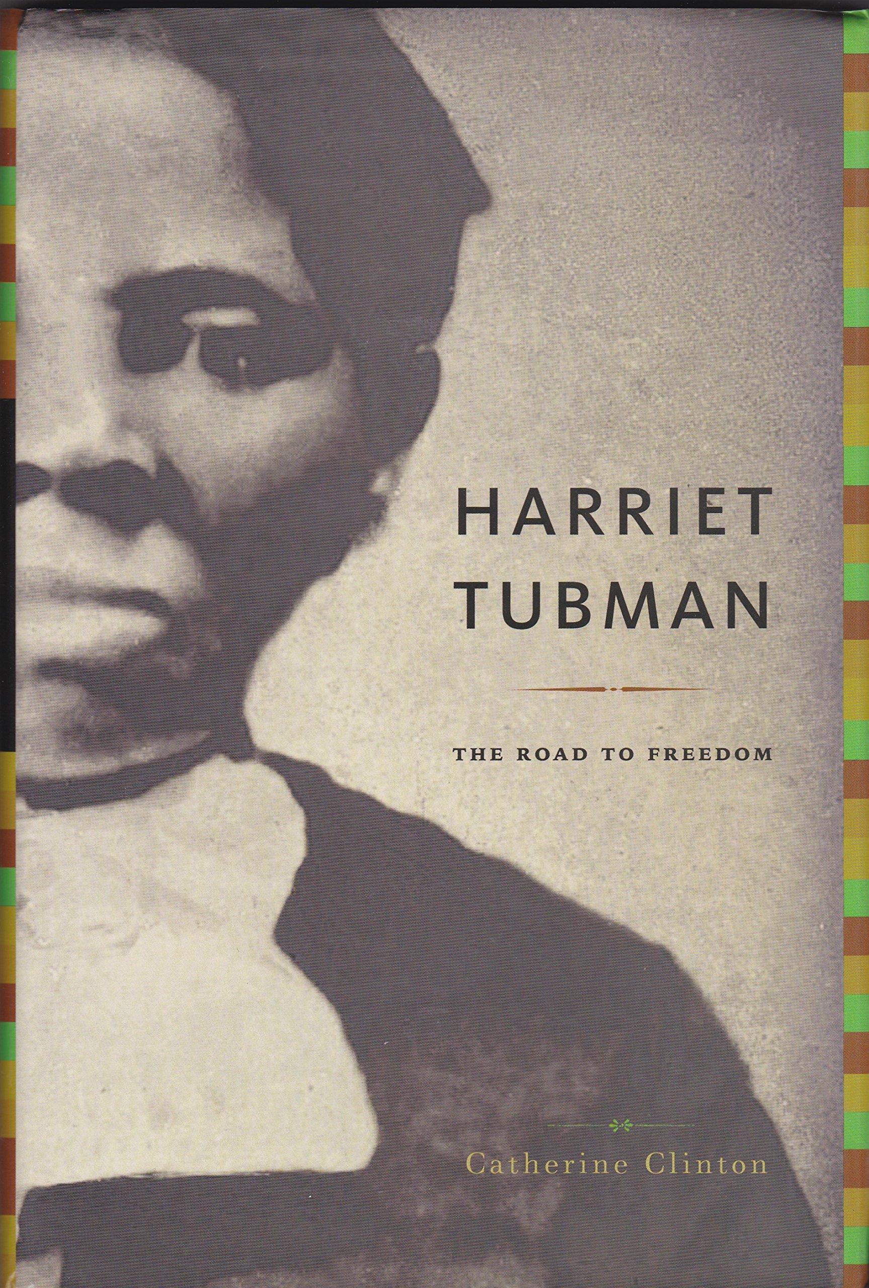 Harriet Tubman: The Road to Freedom: Clinton, Catherine: 9780316144926 ...