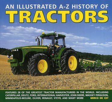 An Illustrated A-Z History of Tractors: Features 28 of the Greatest ...
