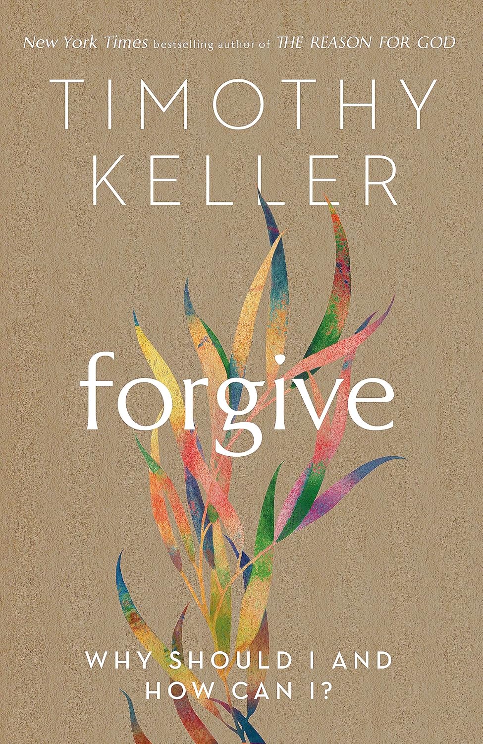 Forgive: Why should I and how can I?: Amazon.co.uk: Keller, Timothy ...