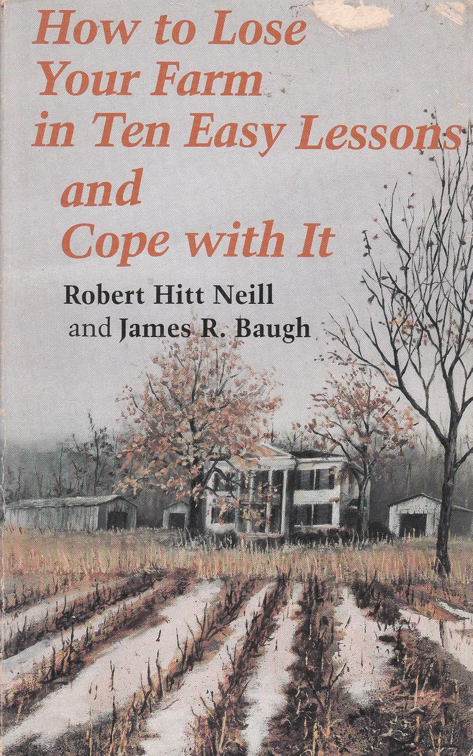 How to Lose Your Farm in Ten Easy Lessons and Cope With It: Neill ...