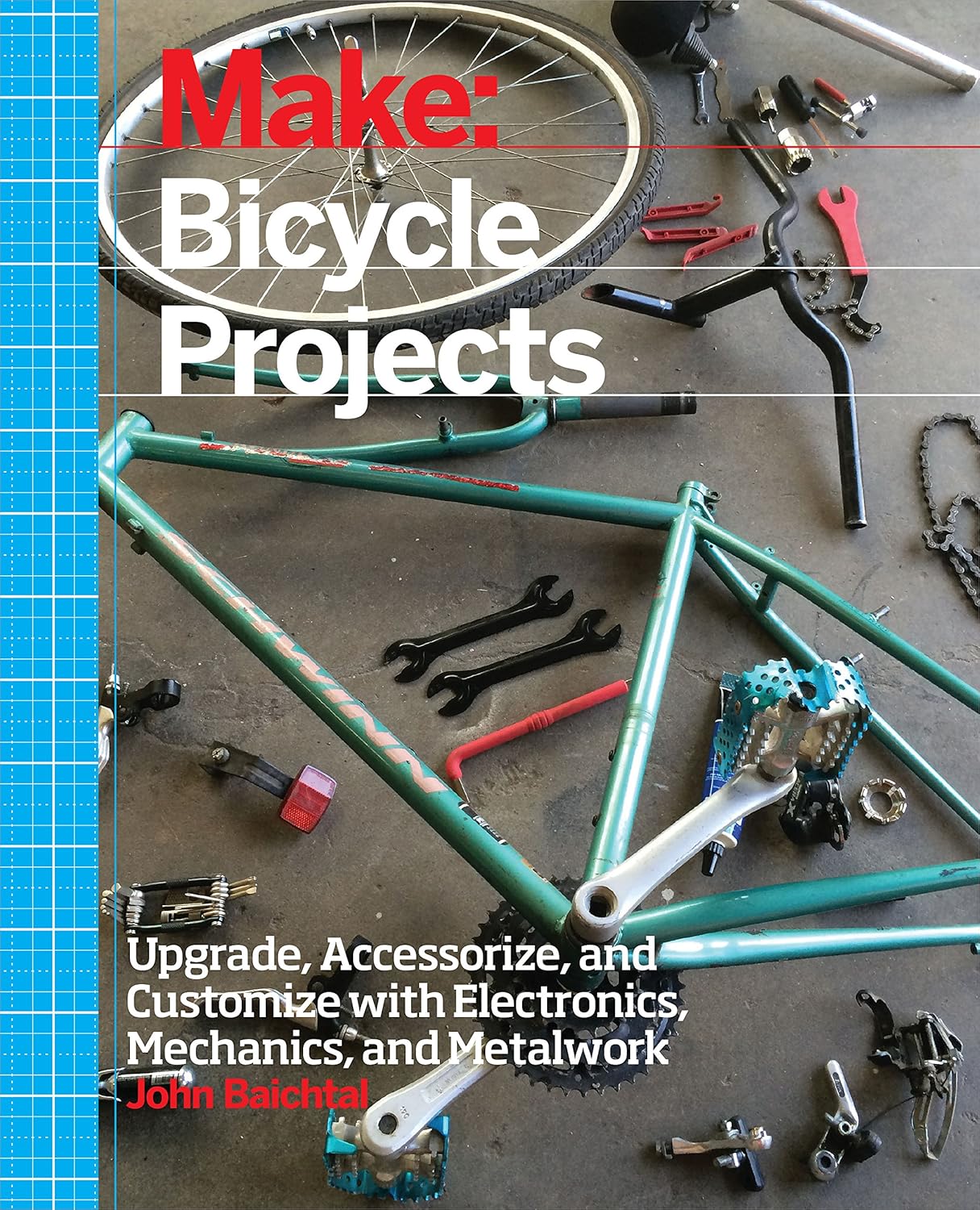 Make: Bicycle Projects: Upgrade, Accessorize, and Customize with ...