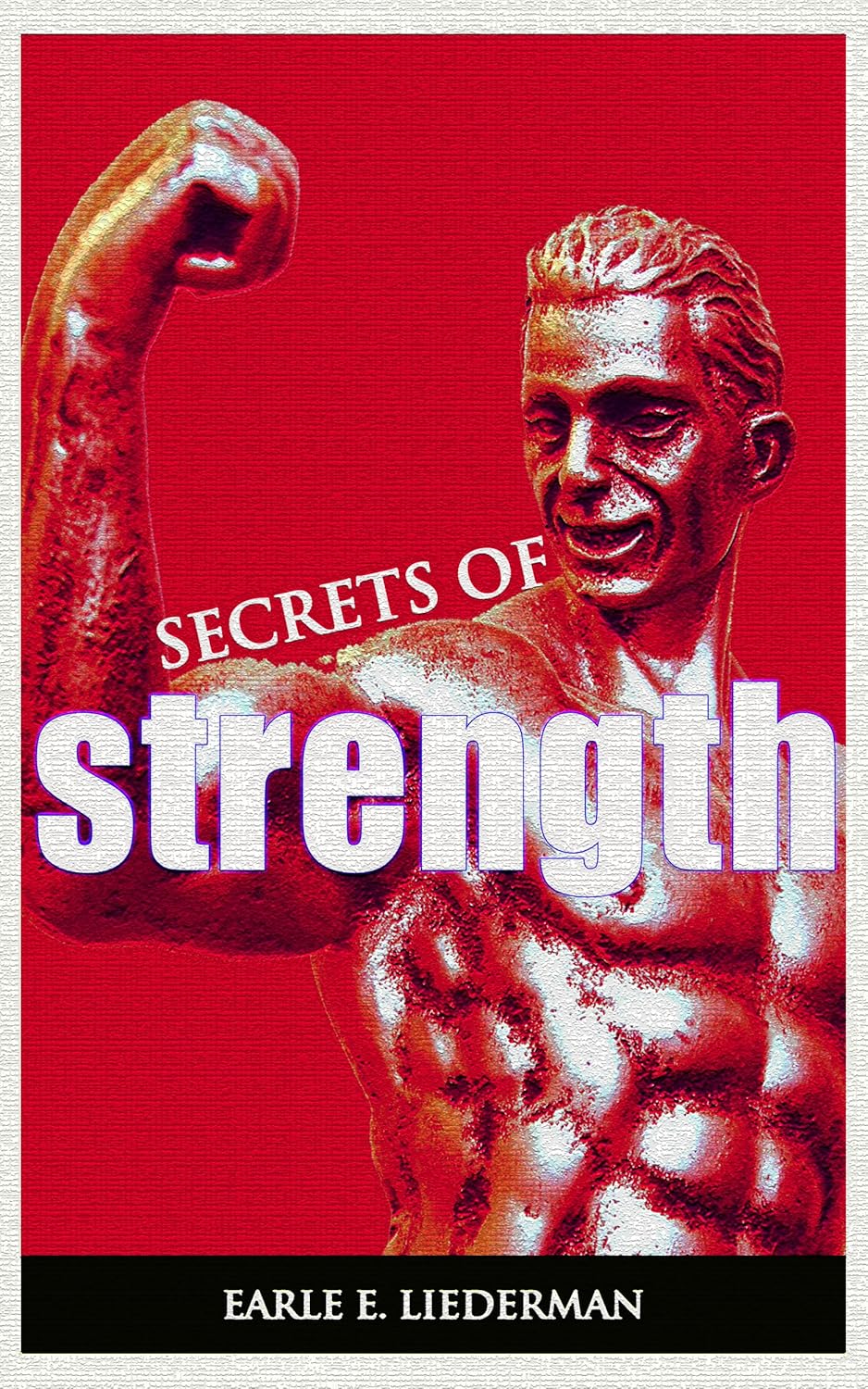 Amazon.com: Secrets of Strength eBook : Liederman, Earle E., Strength ...