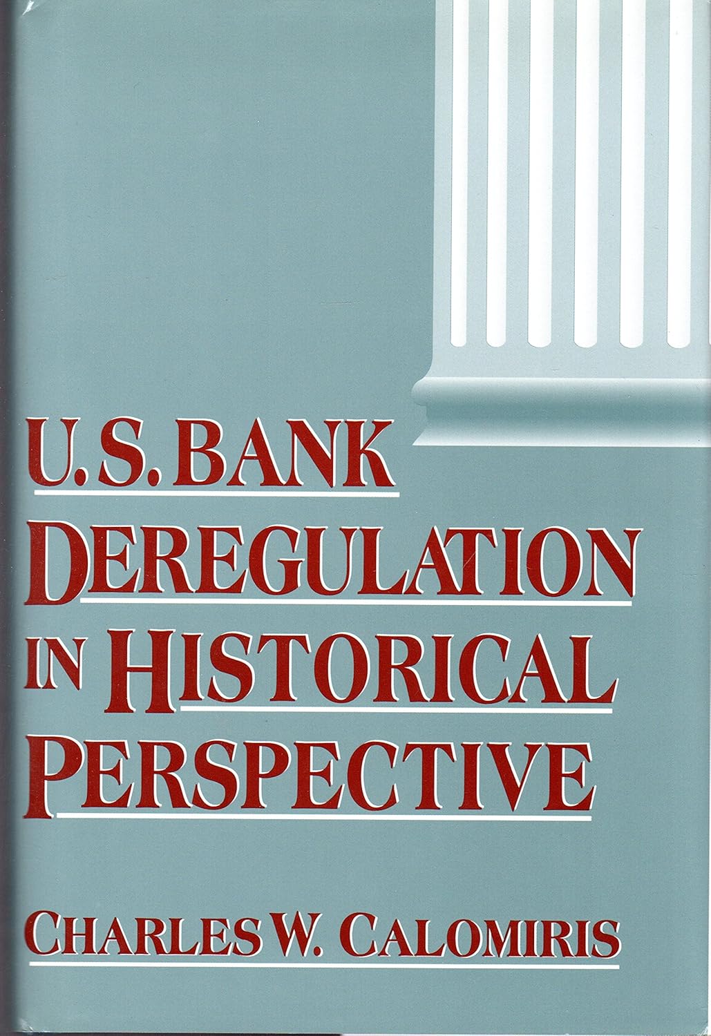 U.S. Bank Deregulation in Historical Perspective: 9780521583626 ...