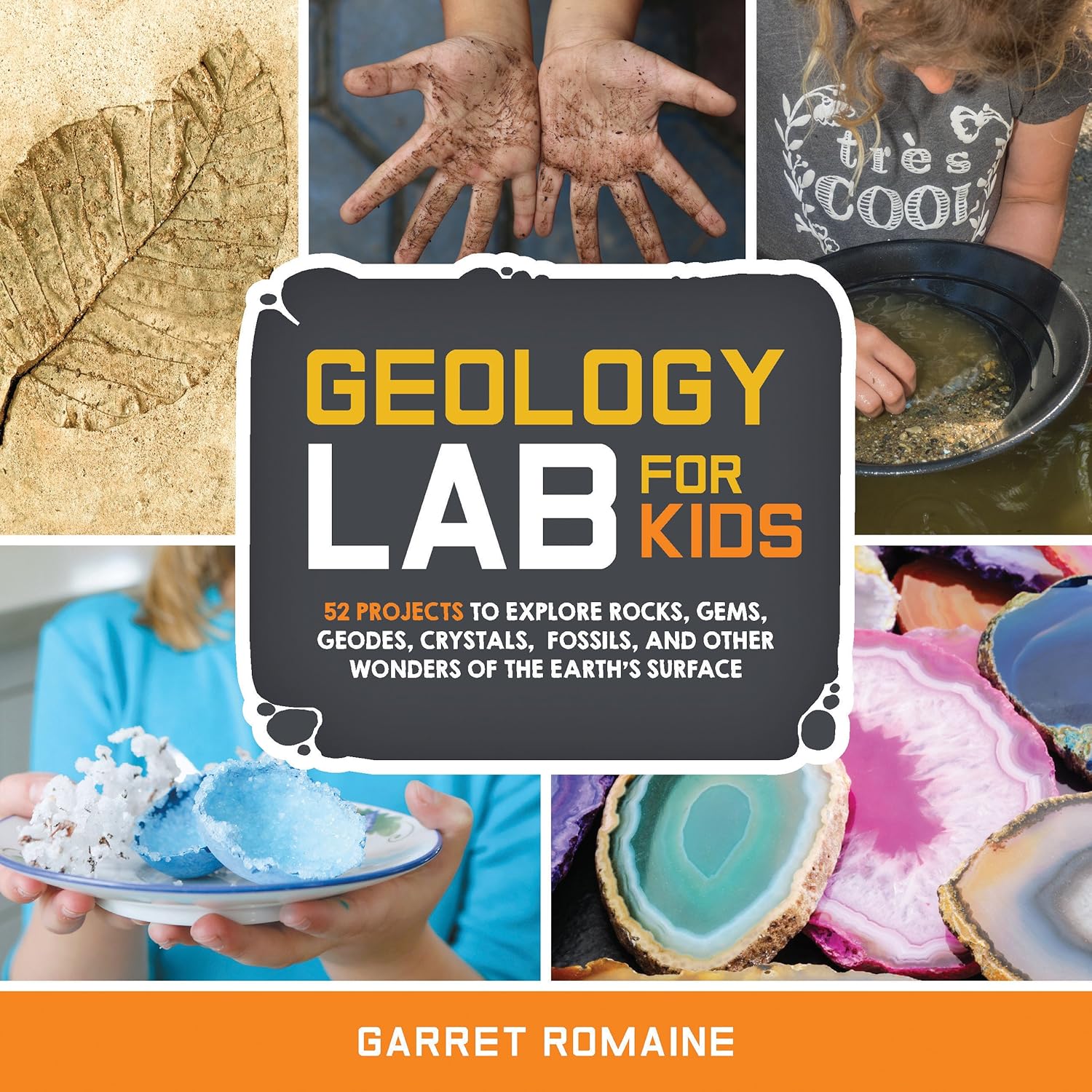 Geology Lab for Kids: 52 Projects to Explore Rocks, Gems, Geodes ...