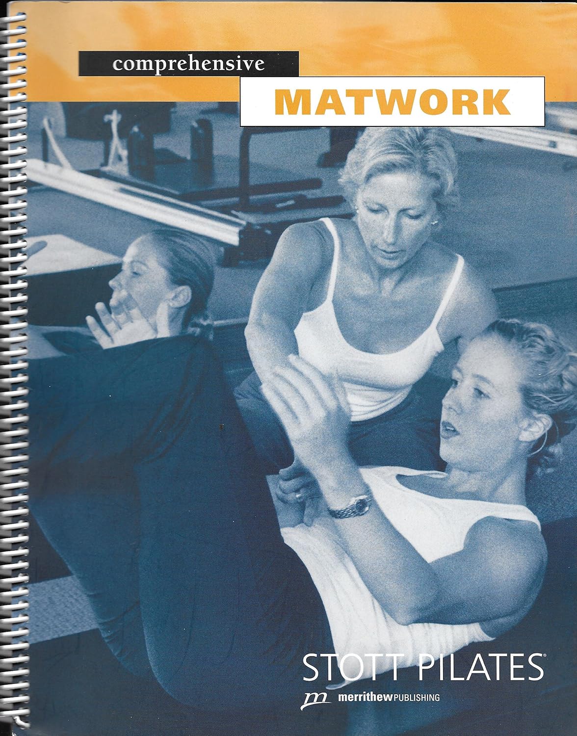 Comprehensive Matwork: Stott Pilates Technical Manual (Includes ...