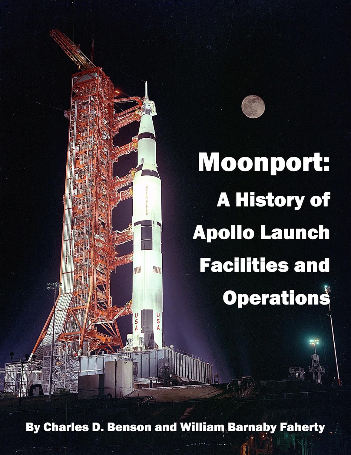 Moonport: A History of Apollo Launch Facilities and Operations , Benson ...