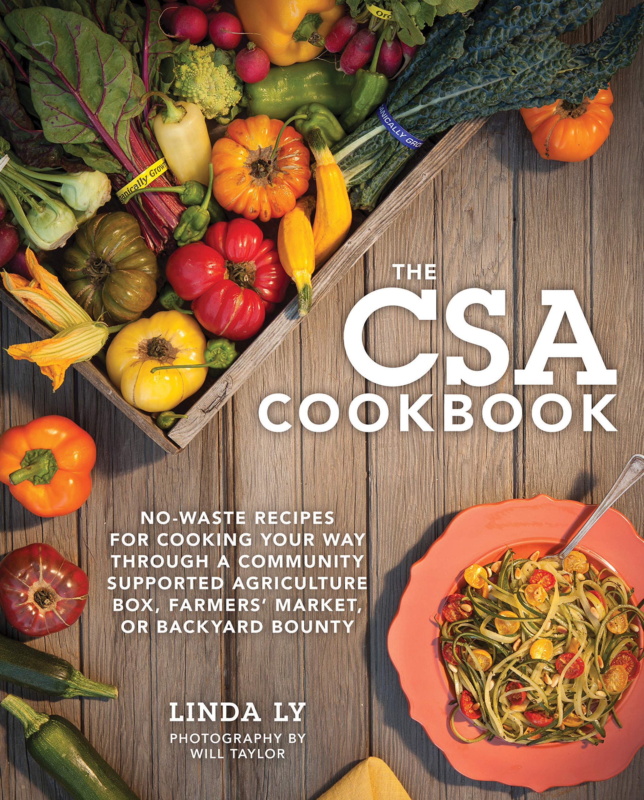 The CSA Cookbook: No-Waste Recipes for Cooking Your Way Through a ...