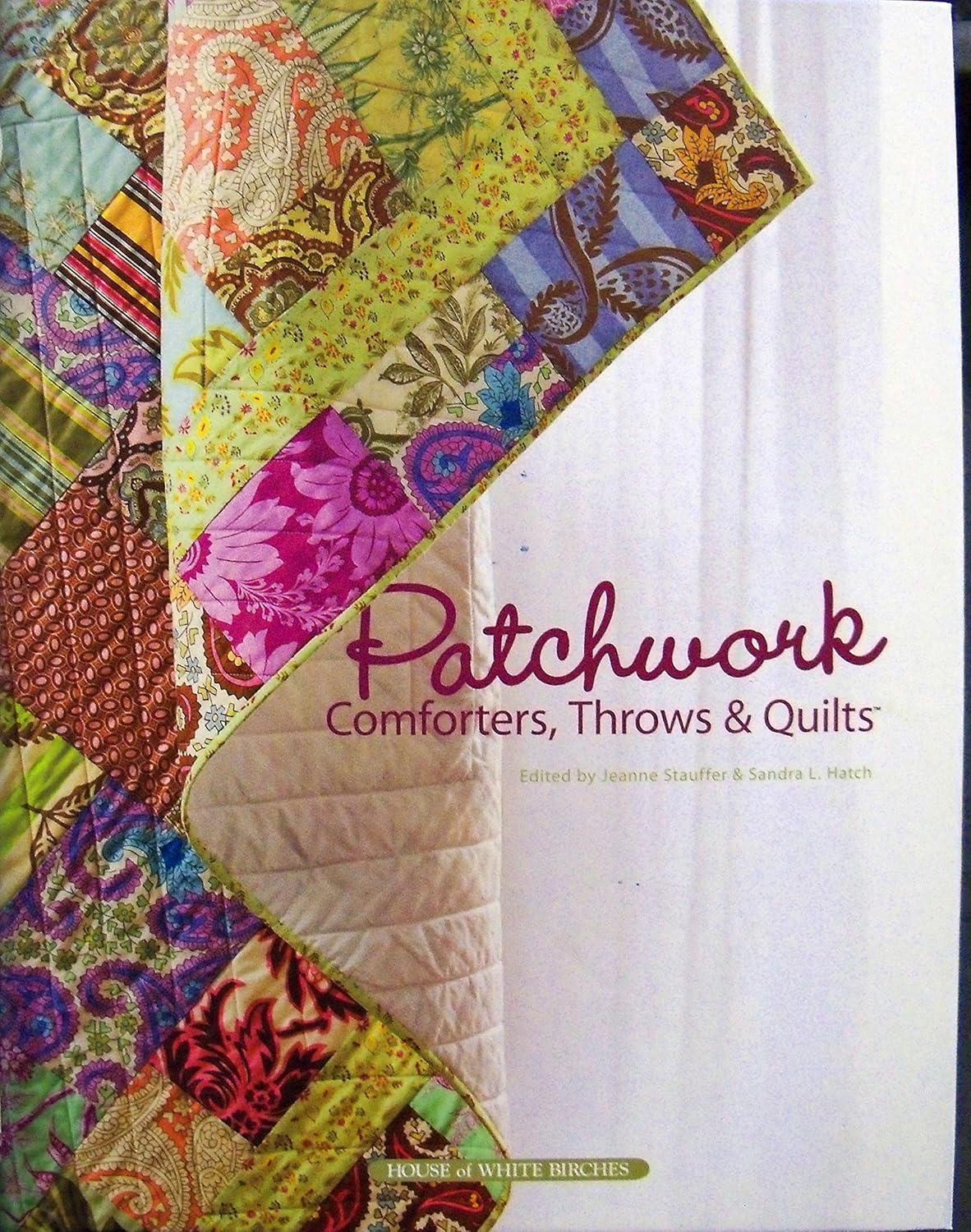 Patchwork Comforters, Throws & Quilts: Jeanne Stauffer & Sandra L Hatch: 9781592172597: Amazon ...