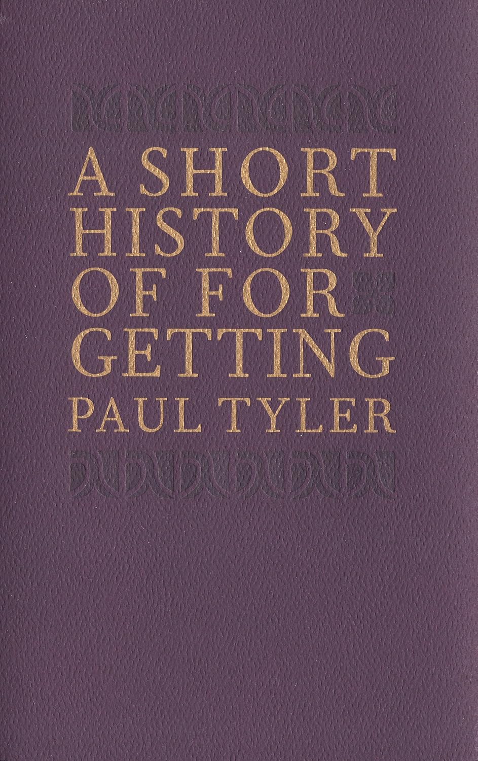 Amazon.com: A Short History of Forgetting: 9781554470846: Tyler, Paul ...