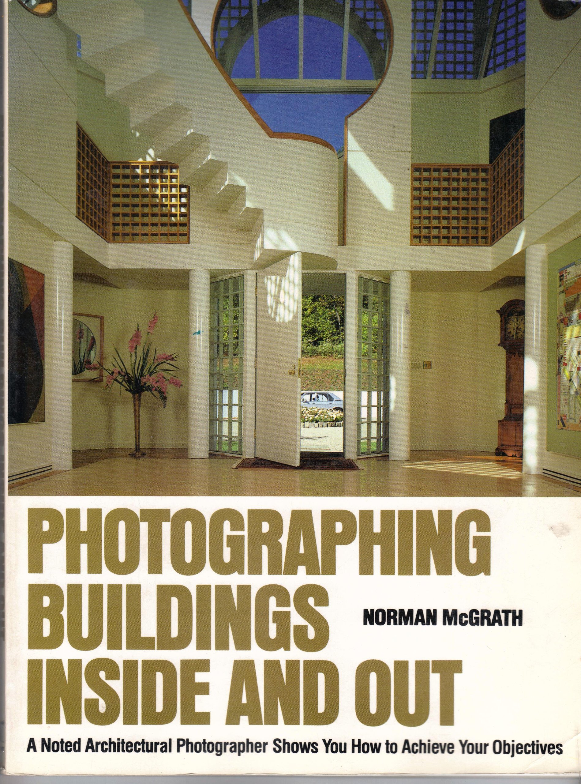 Photographing Buildings Inside and Out: A Noted Architectual ...
