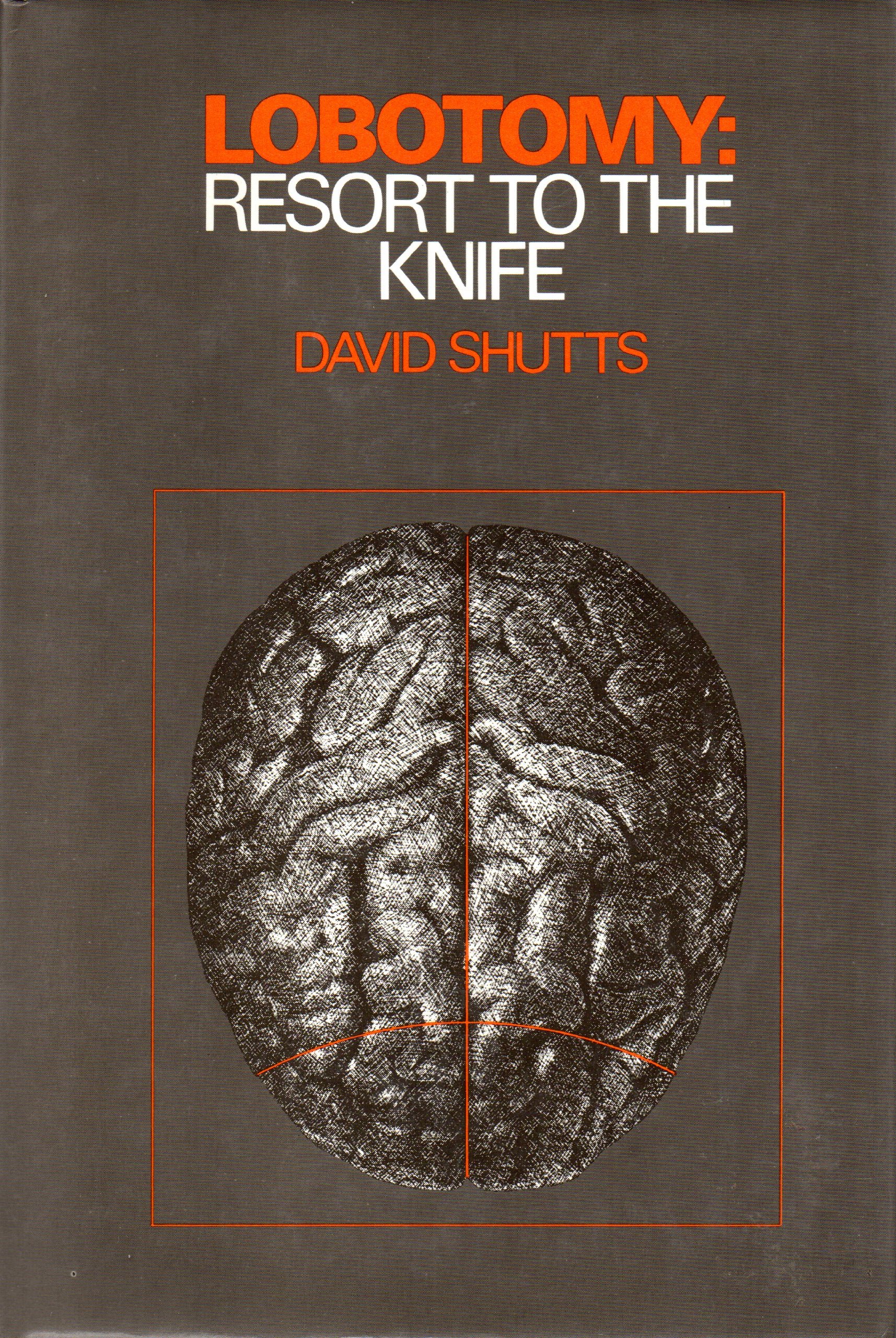 Lobotomy: Resort to the knife: David Shutts: 9780442202521: Amazon.com ...