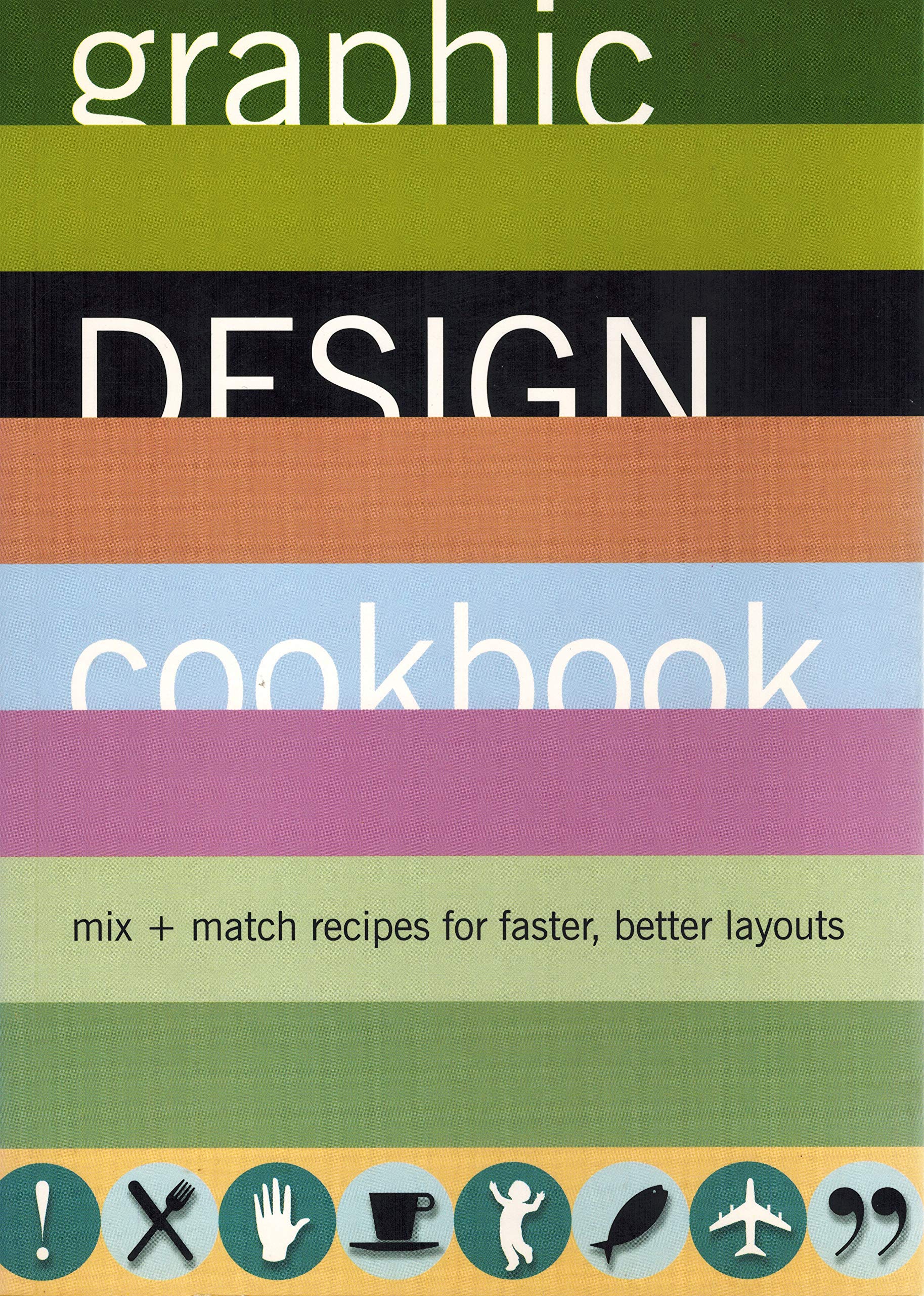 Graphic Design Cookbook: Mix & Match Recipes for Faster, Better Layouts ...