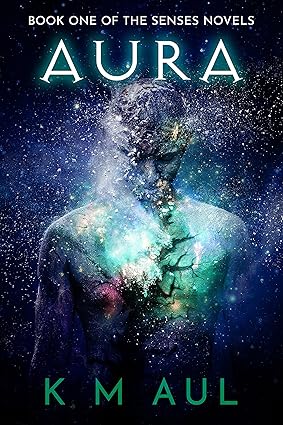 AURA: Book One Of The Senses Novels - Kindle edition by Aul, K M ...