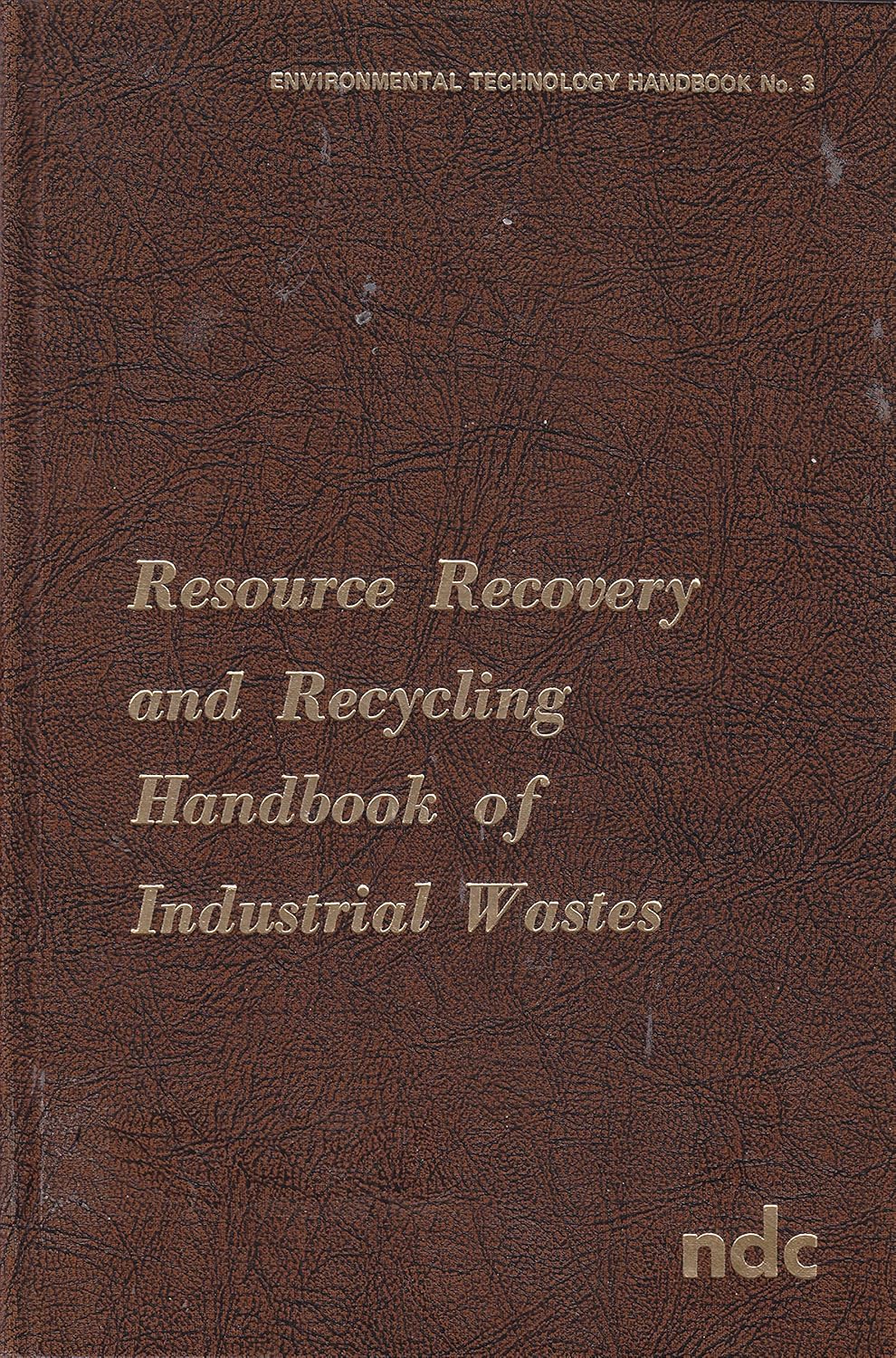 Resource recovery and recycling handbook of industrial wastes ...