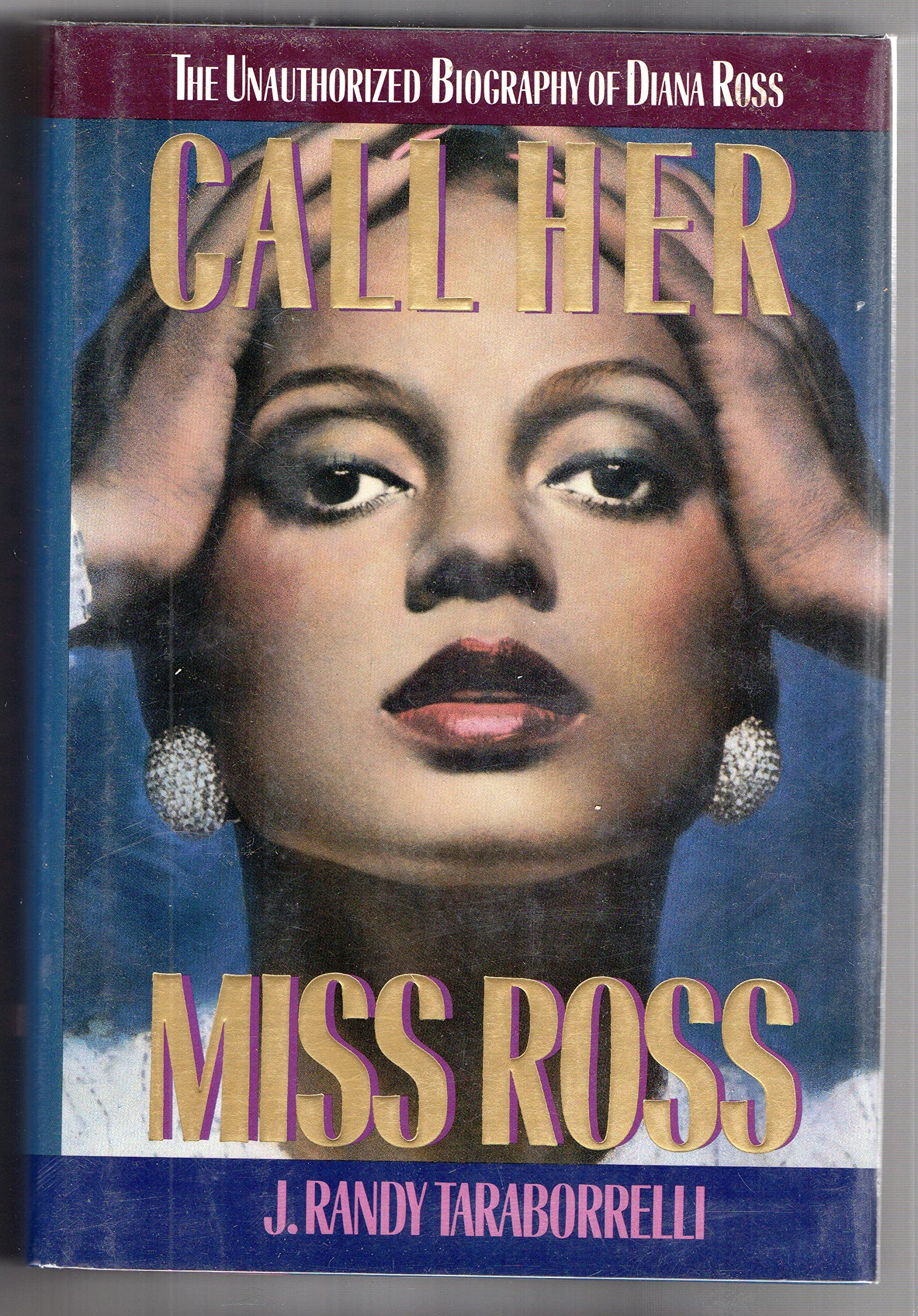 Call Her Miss Ross: The Unauthorized Biography of Diana Ross: J. Randy ...