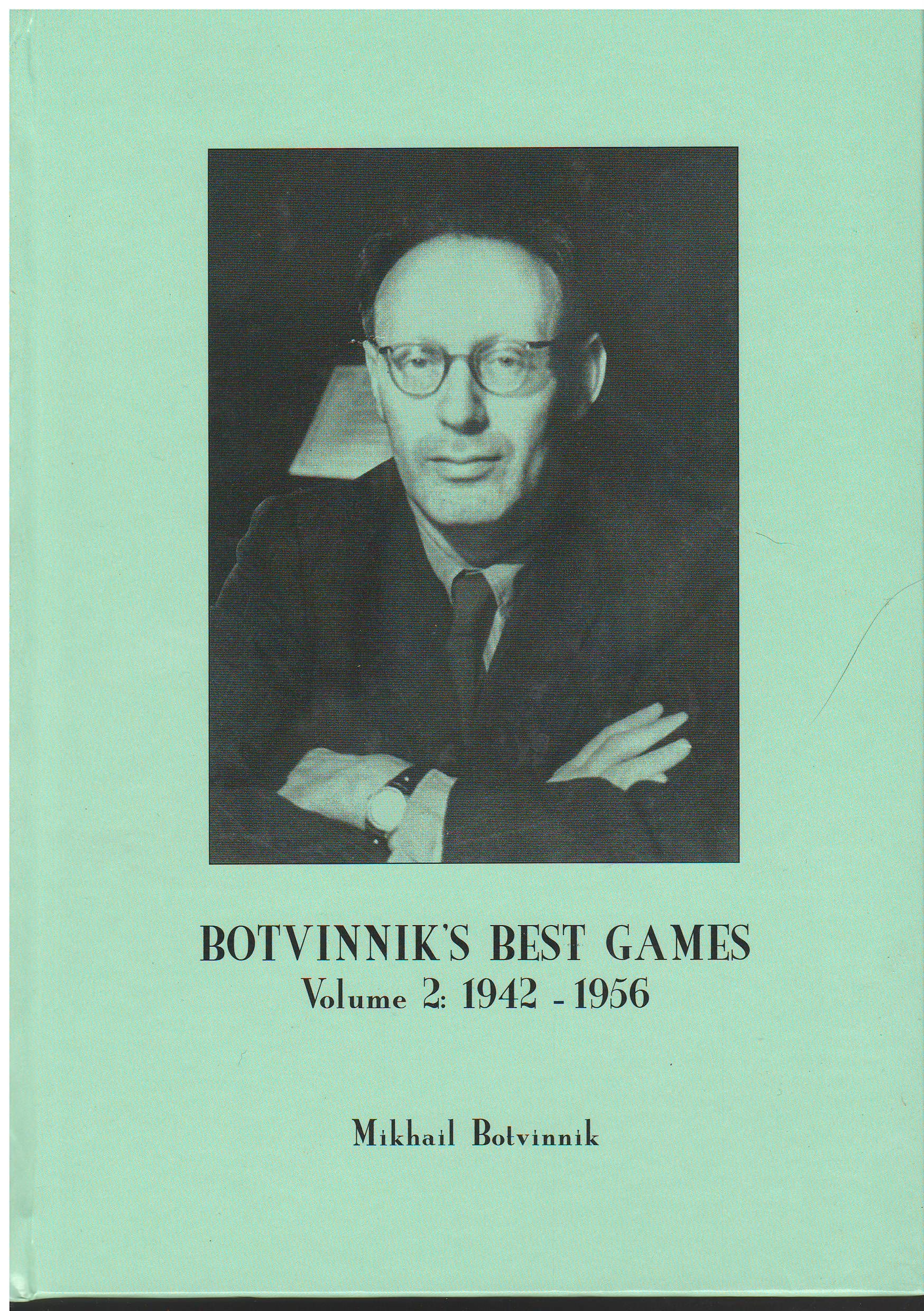 Botvinnik's Best Games: Volume 2: 1942-1956: Mikhail Botvinnik ...