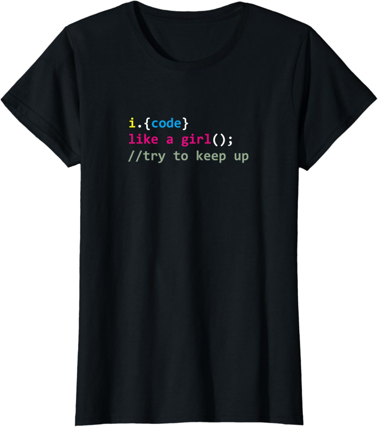 Amazon.com: I code like a girl try to keep up funny coding developer T ...
