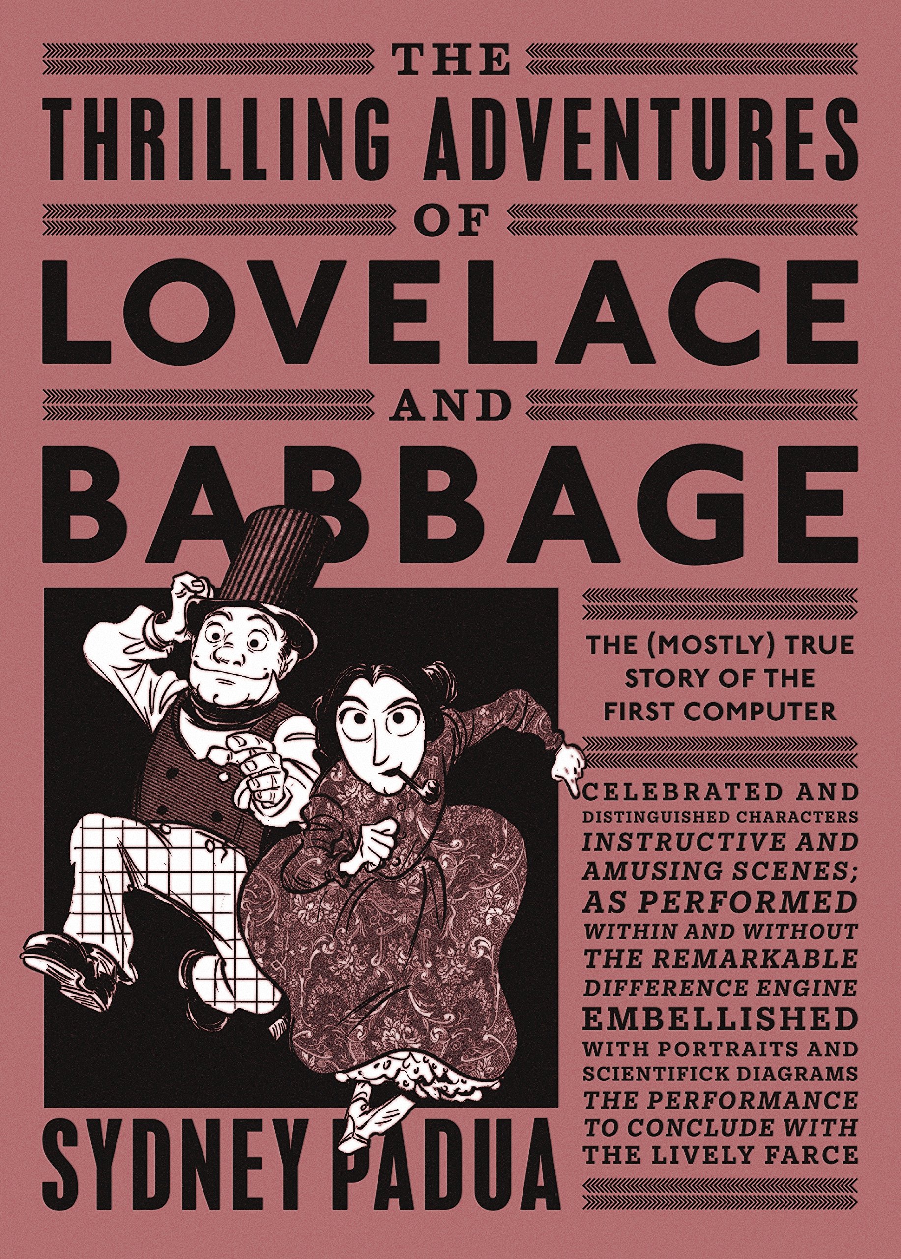 The Thrilling Adventures of Lovelace and Babbage: The (Mostly) True Story of the First Computer ...