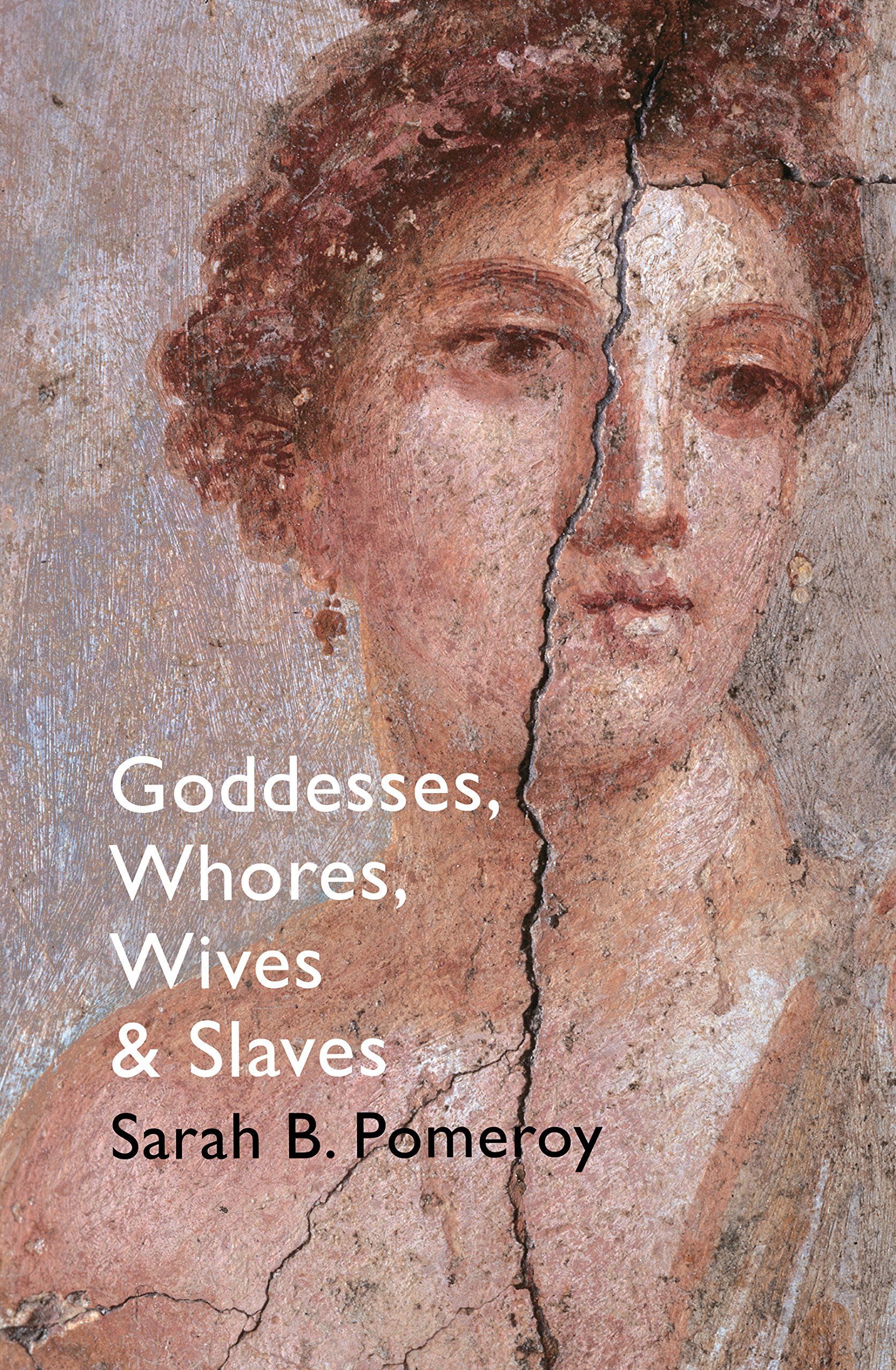 Goddesses, Whores, Wives and Slaves: Women in Classical Antiquity ...