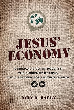 Jesus' Economy: A Biblical View of Poverty, the Currency of Love, and a ...
