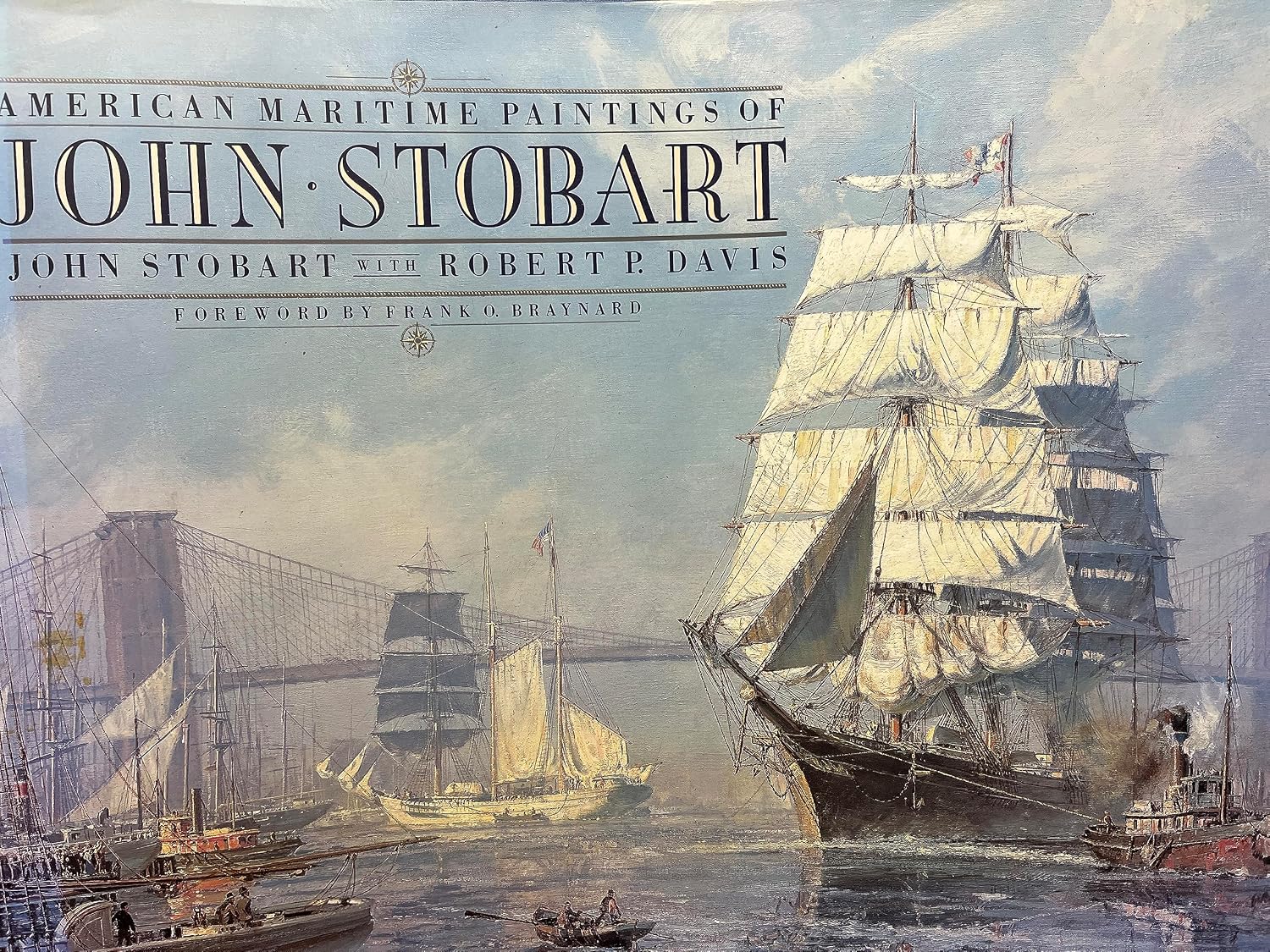 American Maritime Paintings of John Stobart: Braynard, Frank O ...