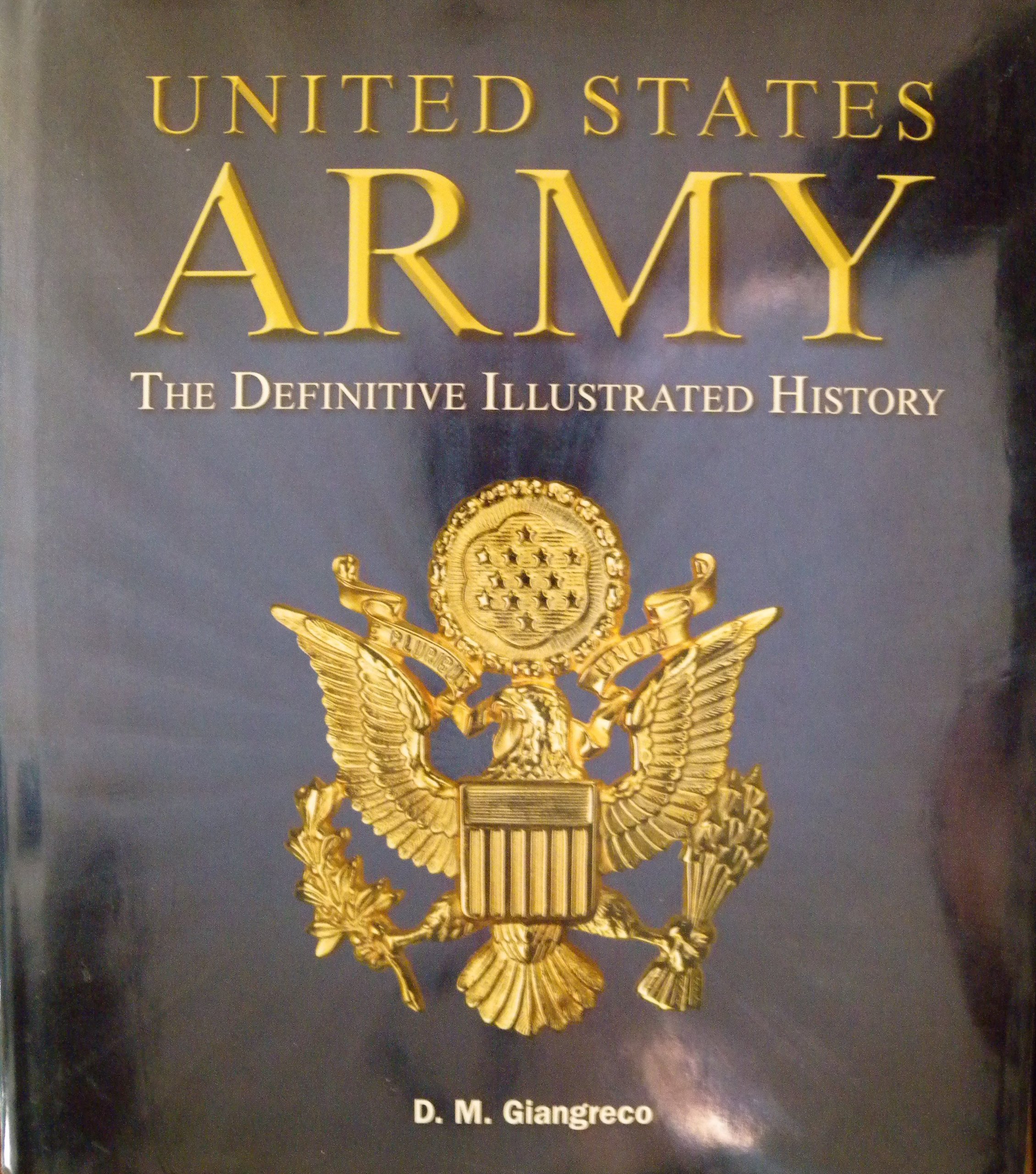 United States Army: The Definitive Illustrated History: D.M. Giangreco ...