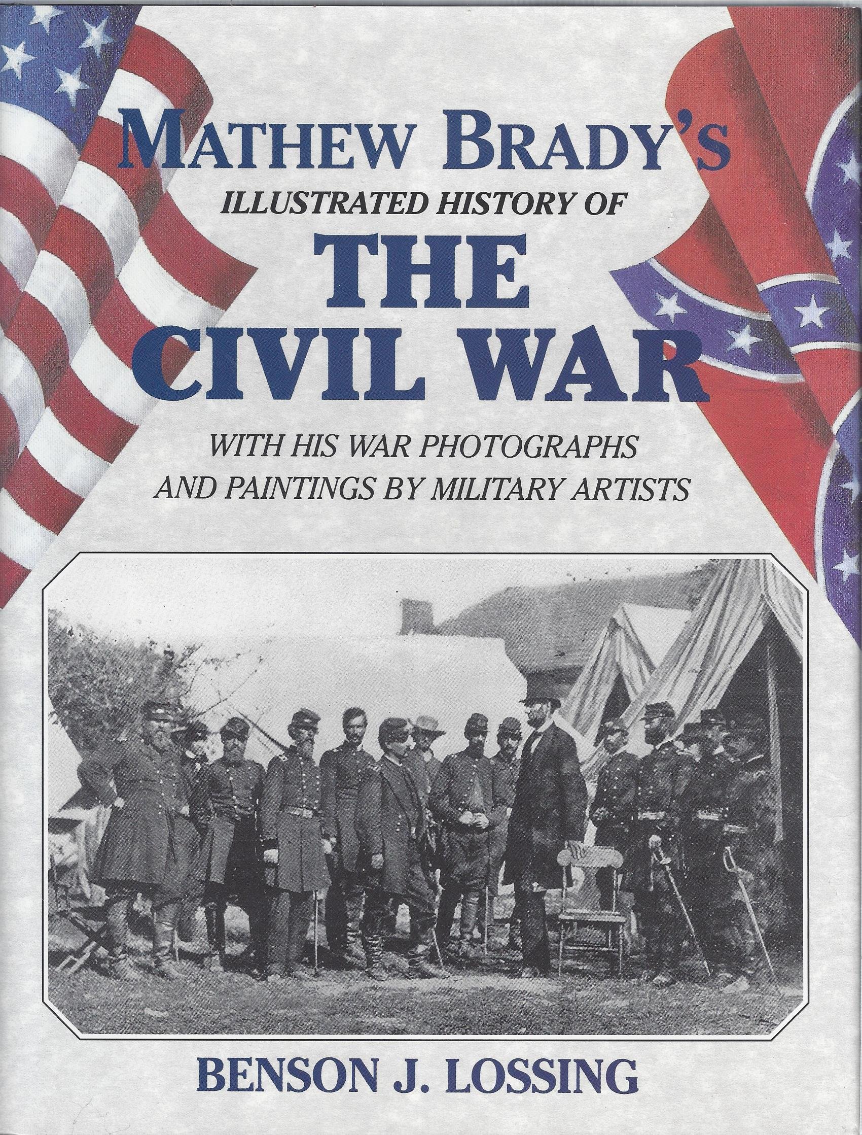 The Matthew Brady's Illustrated History of the Civil War: Brady ...